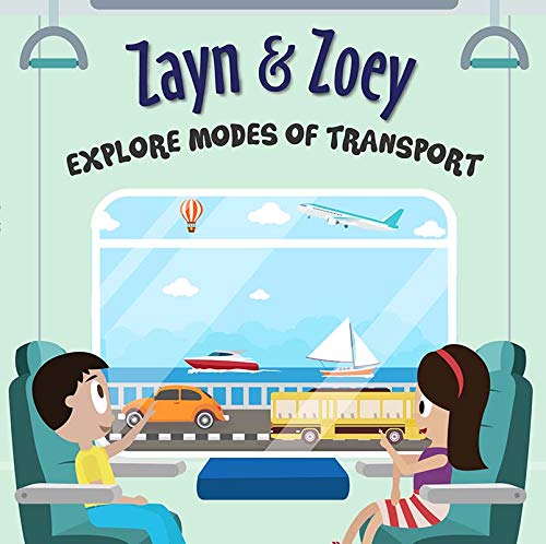 Zayn & Zoey Explore Modes of Transport by Yuti Jhaveri | Goodreads