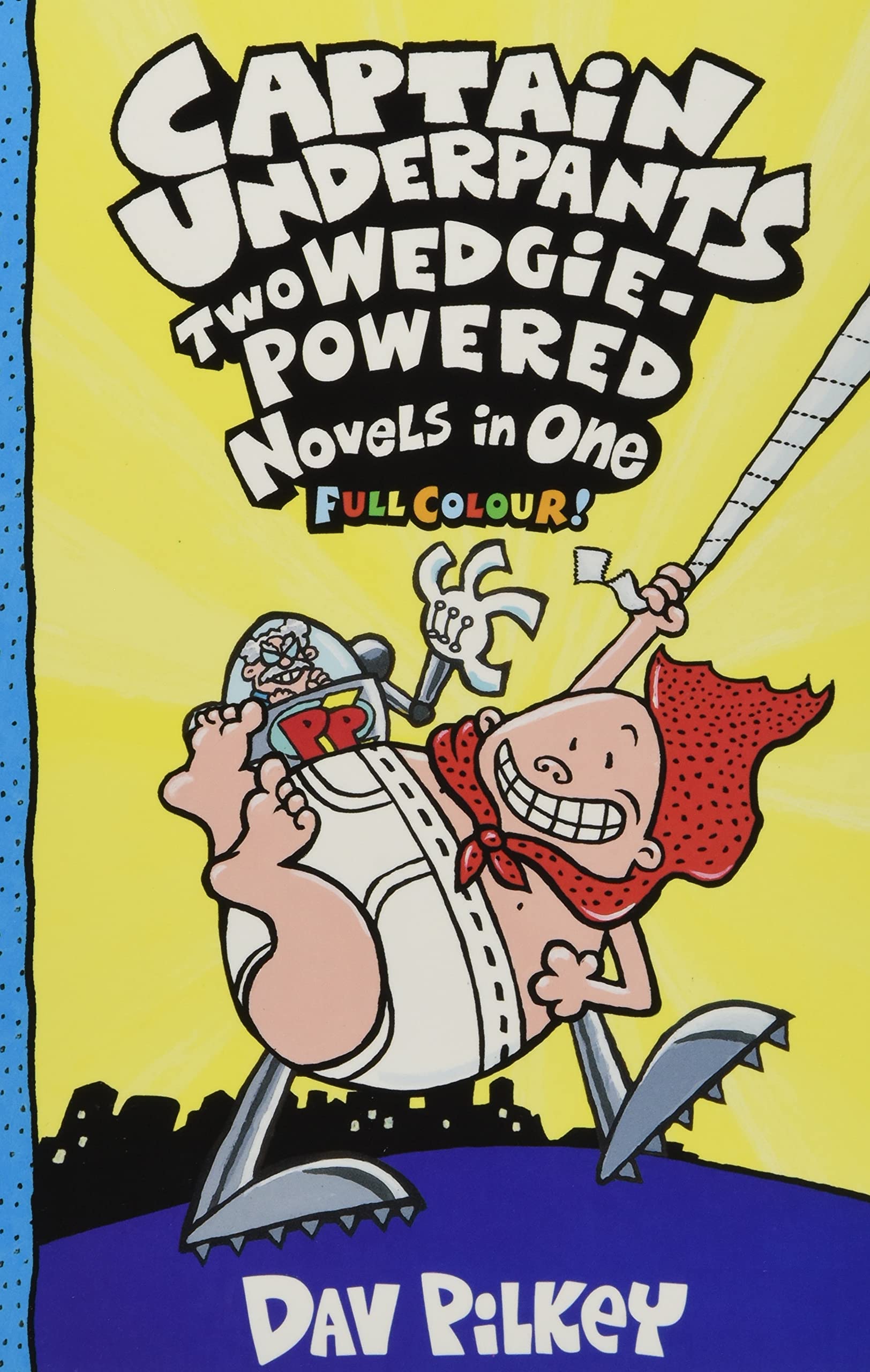 Captain Underpants: Two Wedgie-Powered Novels in One by Dav Pilkey ...