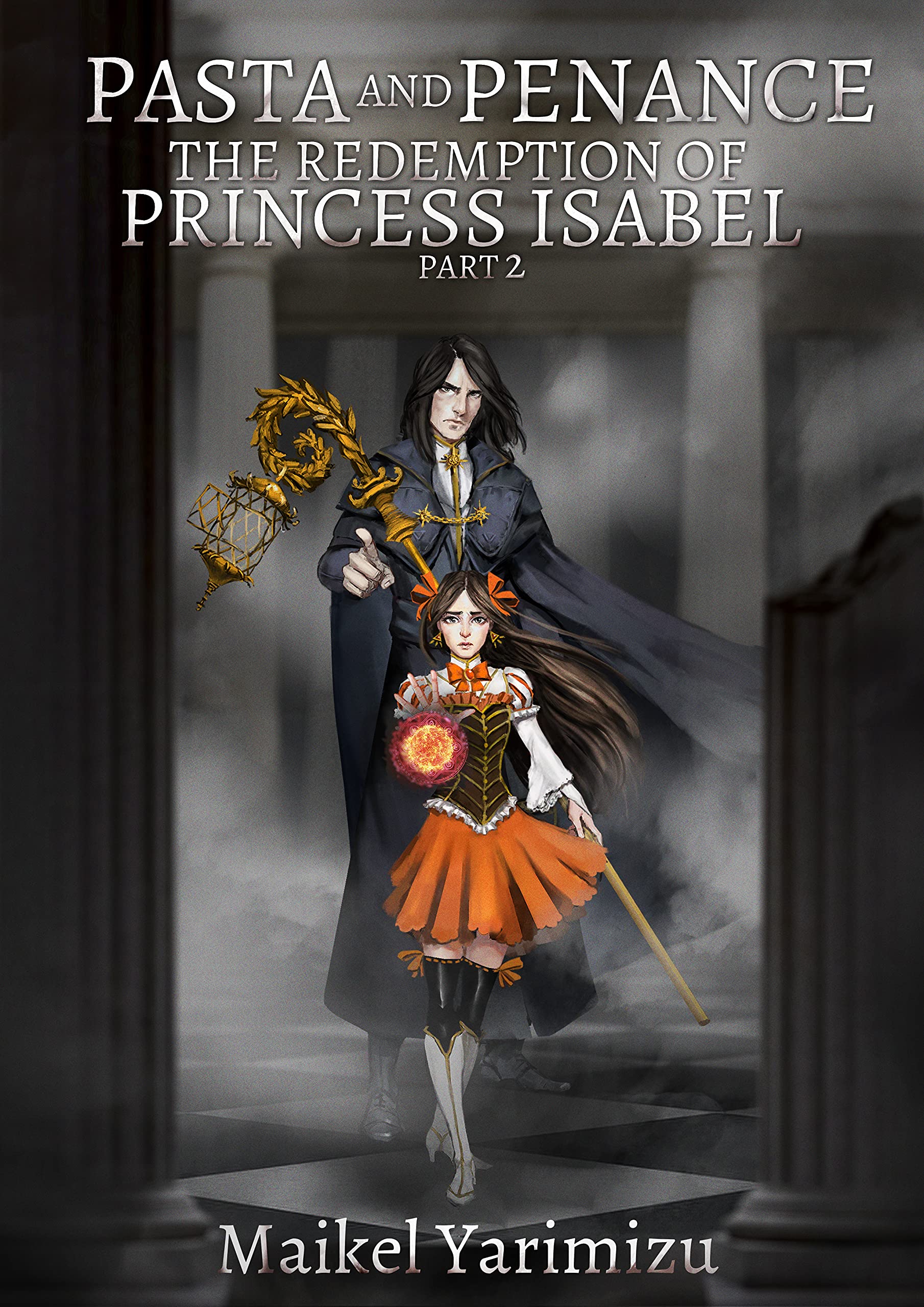 Pasta and Penance: The Redemption of Princess Isabel, Part 2 by Maikel Yarimizu | Goodreads