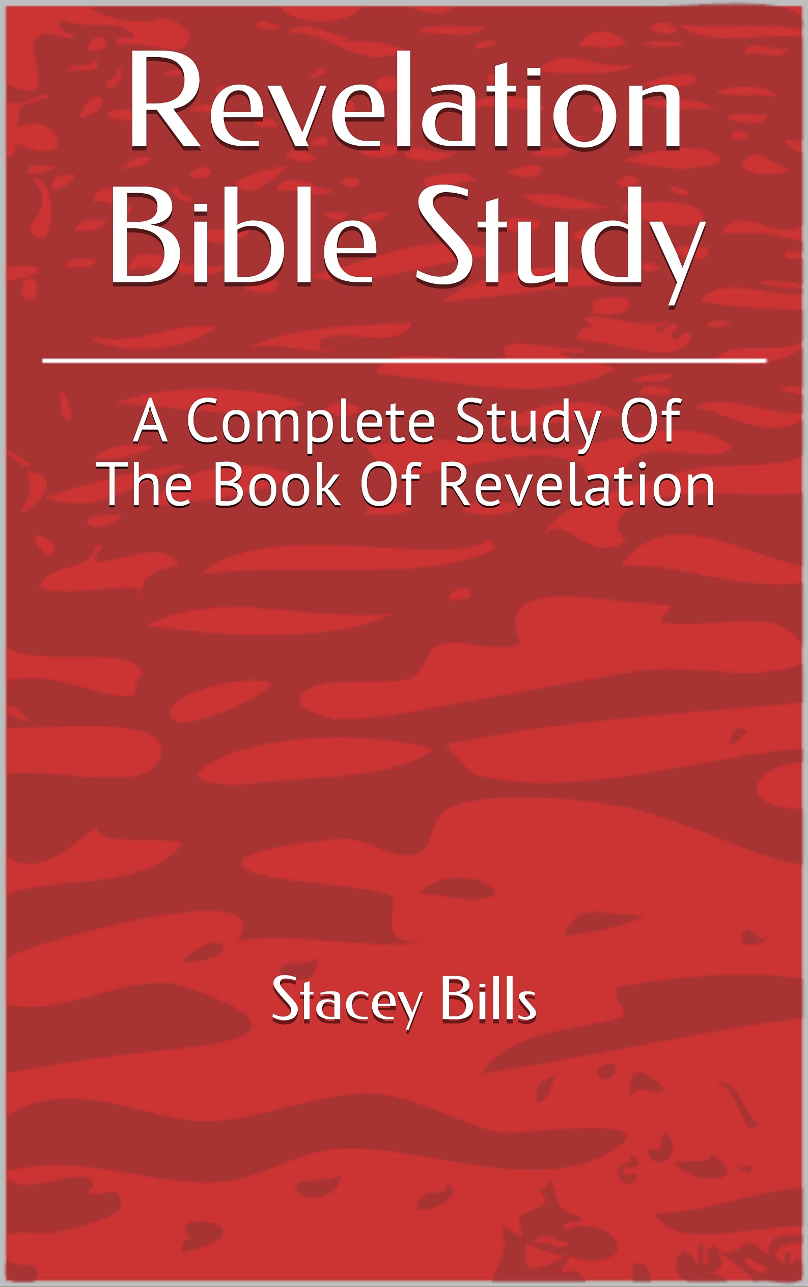 Revelation Bible Study: A Complete Study Of The Book Of Revelation by ...