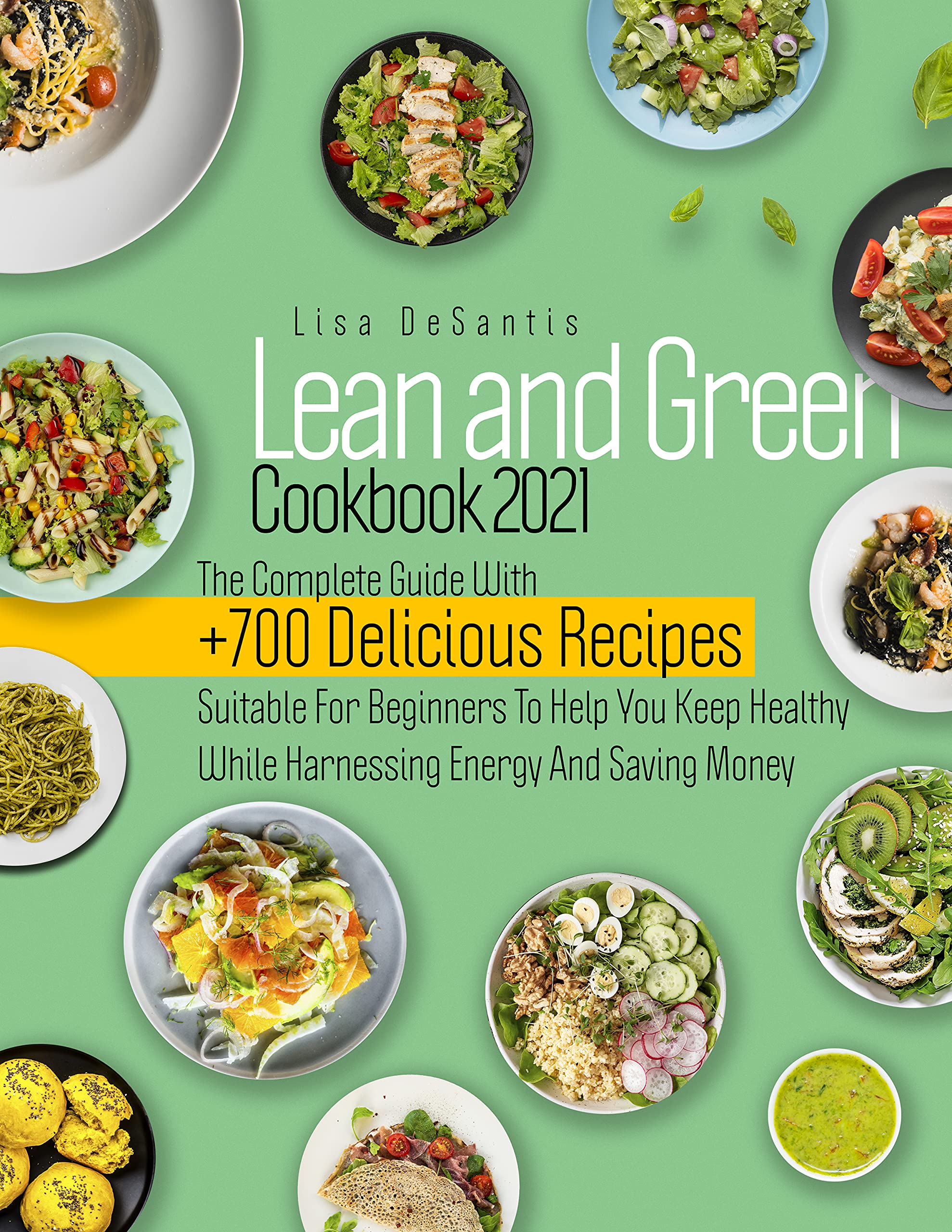 Lean And Green Cookbook 2022: 1000+ Delicious and Healthy Recipes for ...