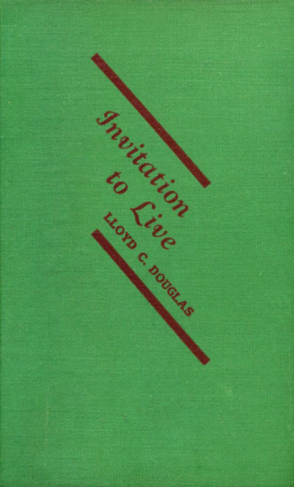 Invitation to Live by Lloyd C. Douglas | Goodreads