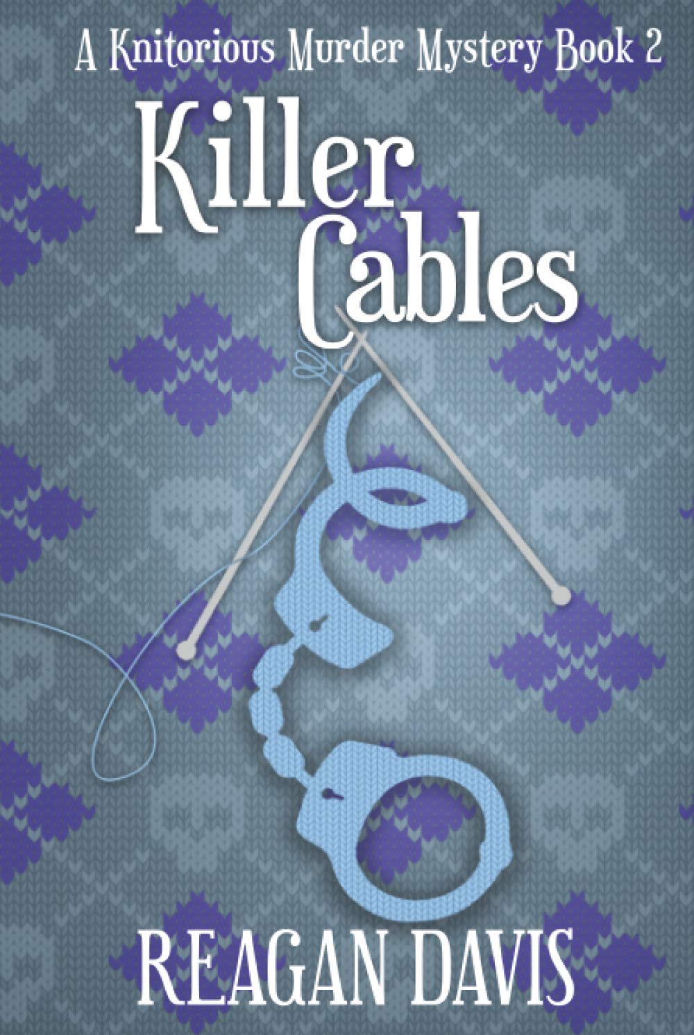 Killer Cables: A Knitorious Murder Mystery Book 2 by Reagan Davis ...