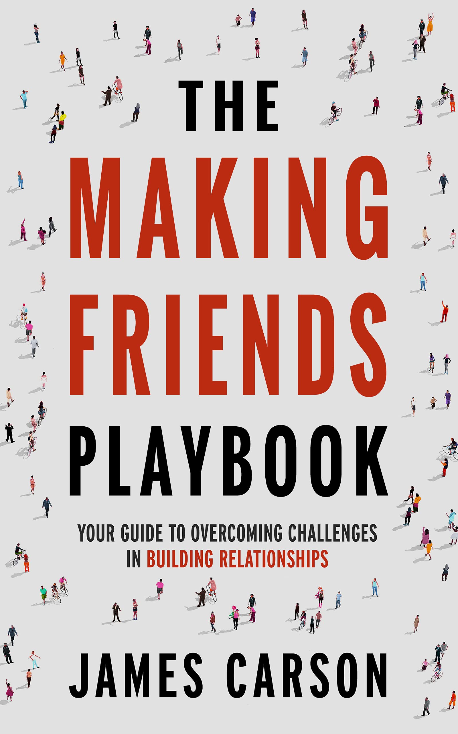 The Making Friends Playbook: Your Guide to Overcoming Challenges in ...