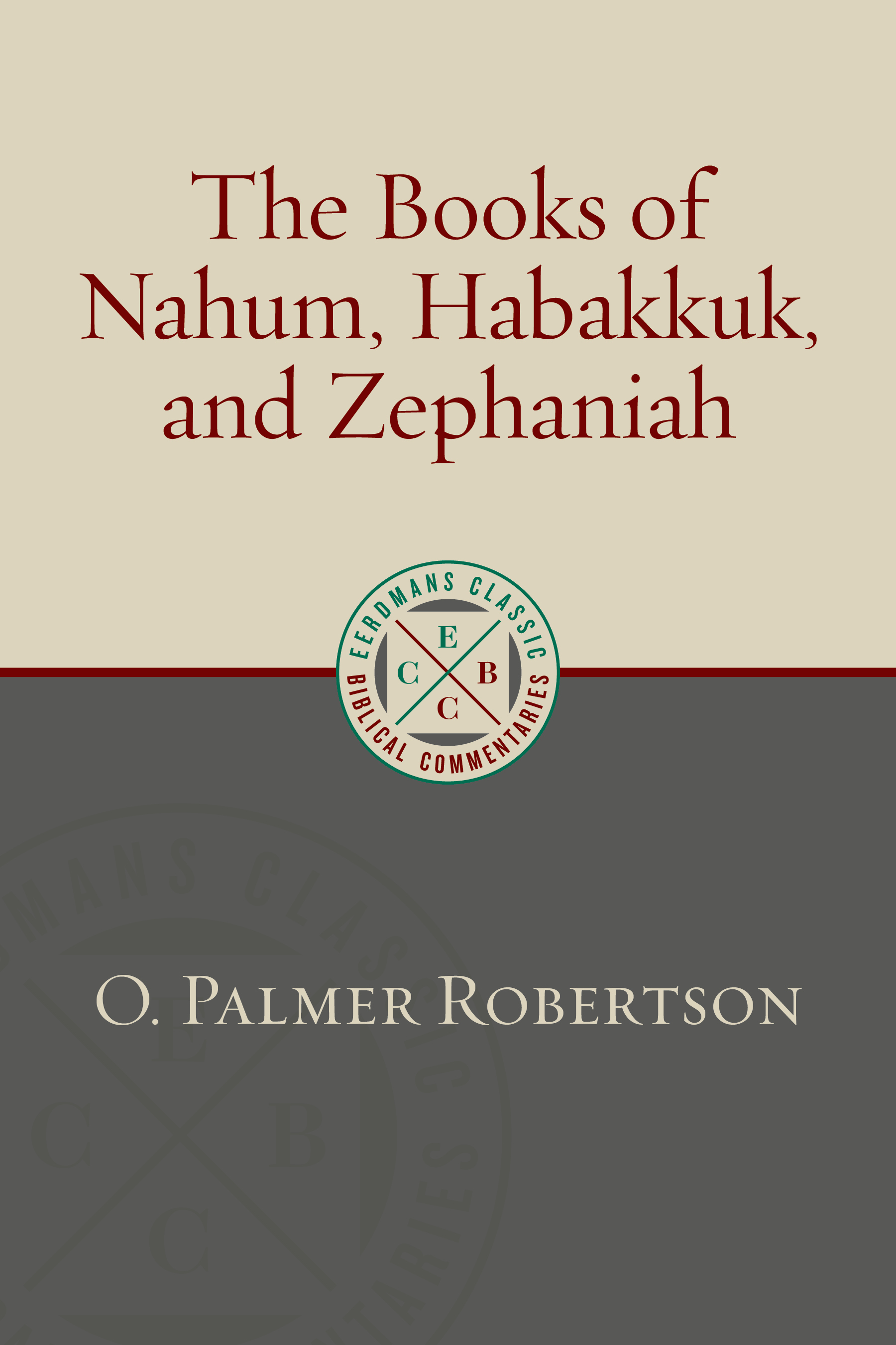The Books of Nahum, Habakkuk, and Zephaniah (Eerdmans Classic Biblical ...