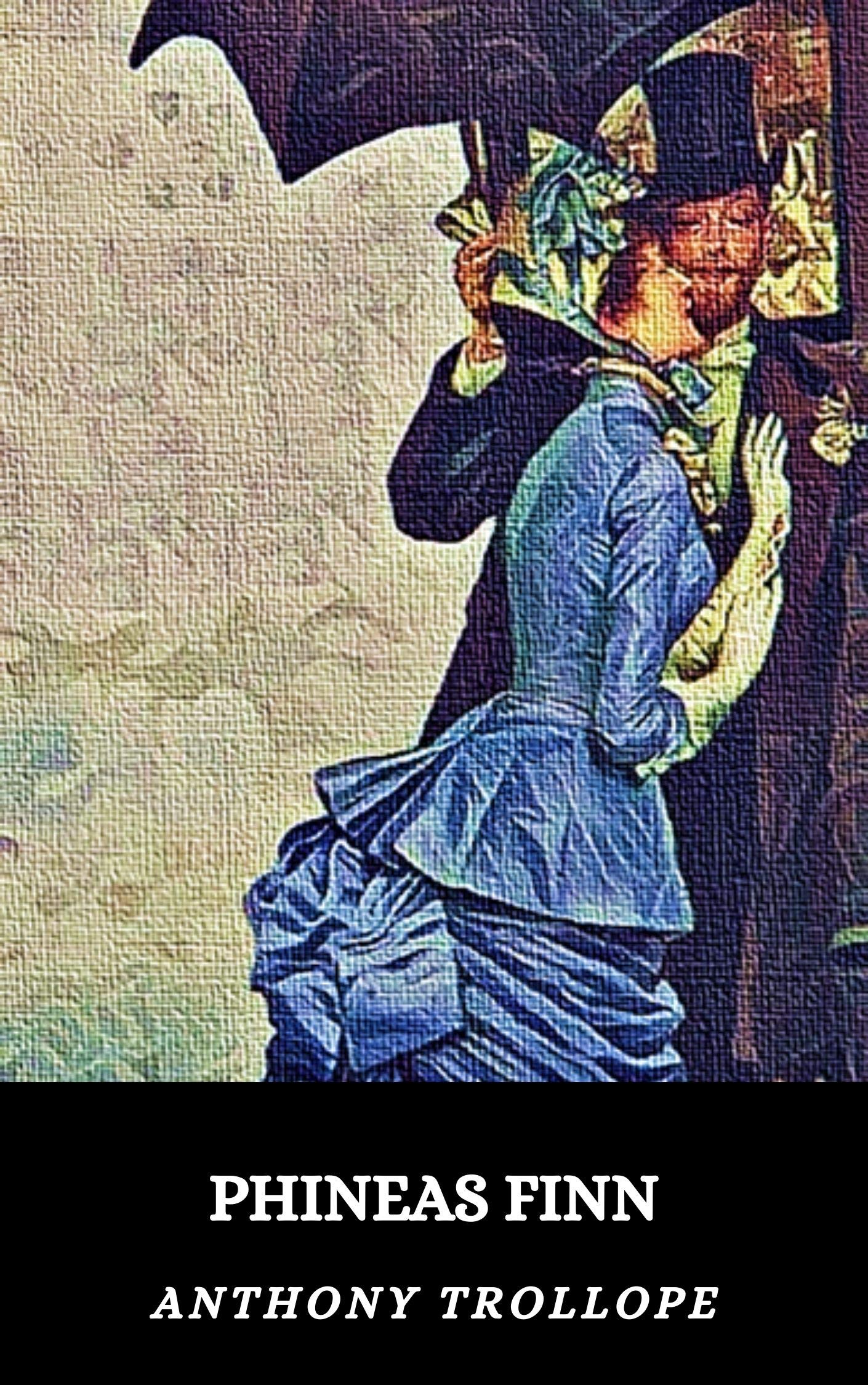 Phineas Finn by Anthony Trollope | Goodreads