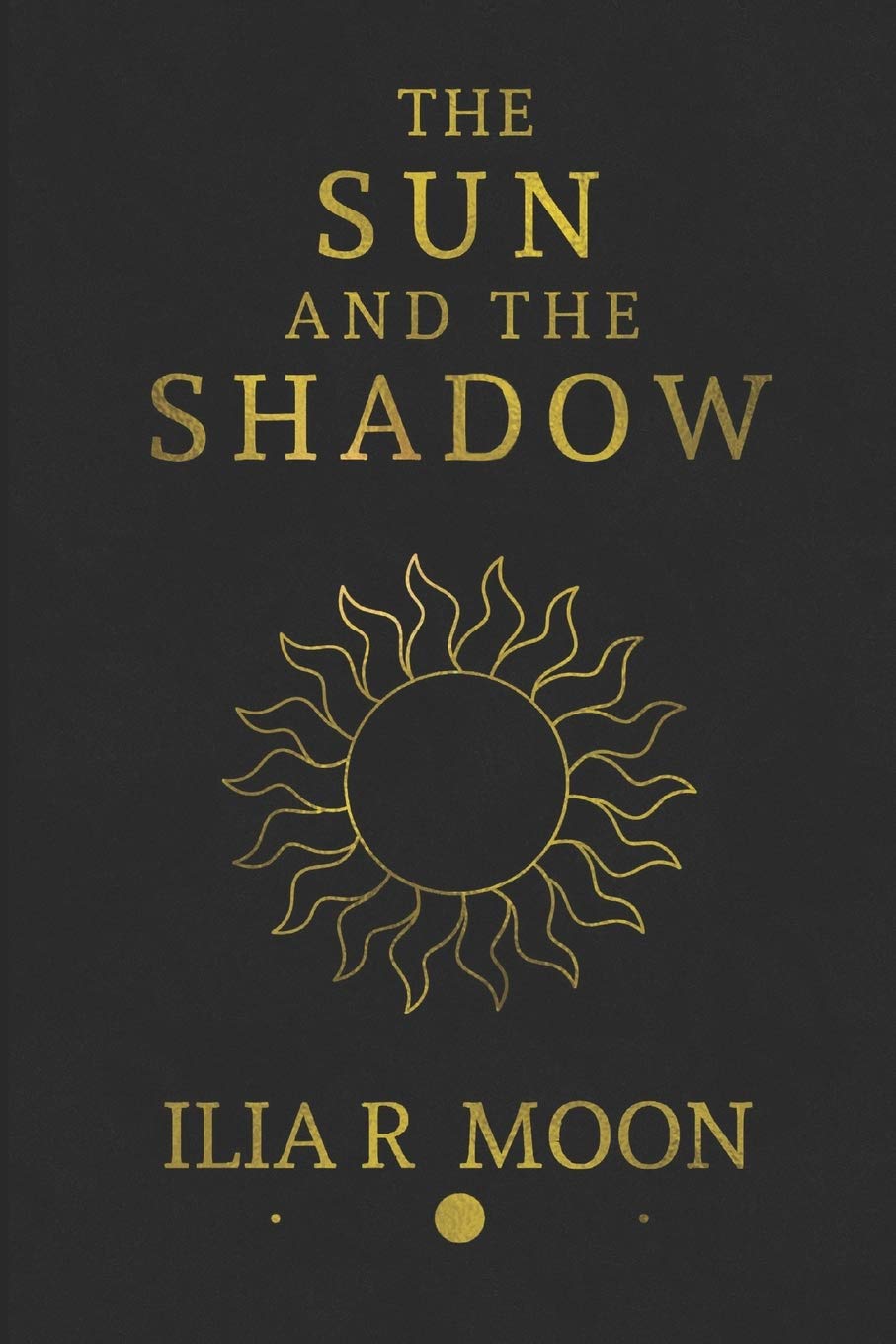 The Sun and the Shadow by Ilia R. Moon | Goodreads