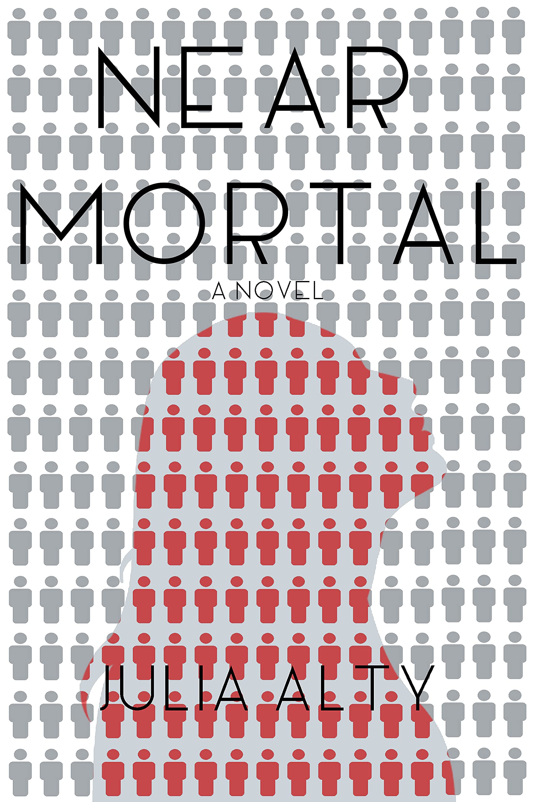 Near Mortal: (Isn’t it time you rethought immortality) by Julia Alty ...