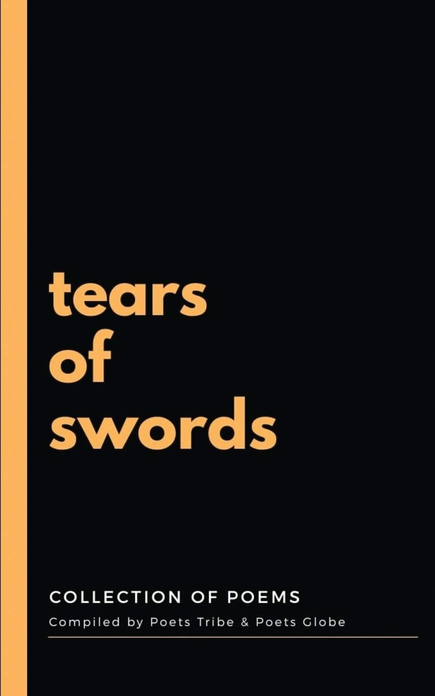Tears of Swords: collection of poems by Poets Tribe | Goodreads