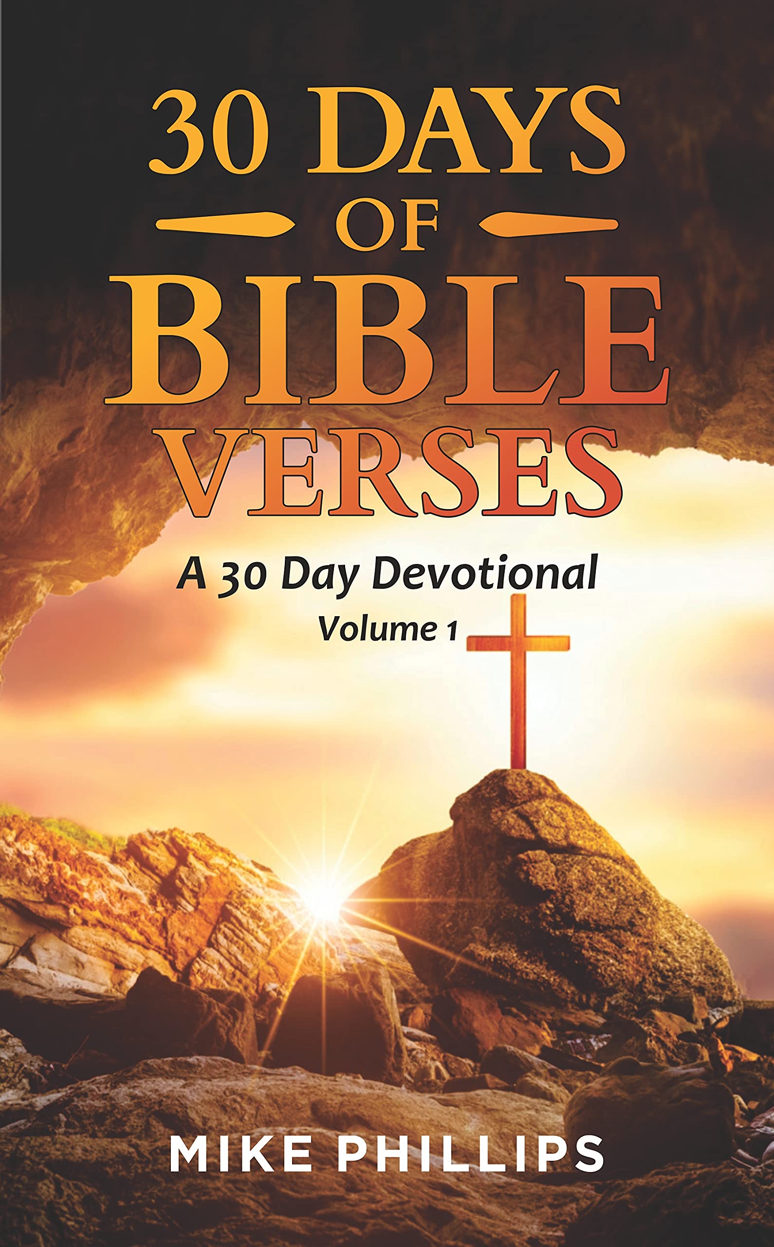 30 Days of Bible Verses: A 30 Day Devotional, volume 1 by Mike Phillips ...