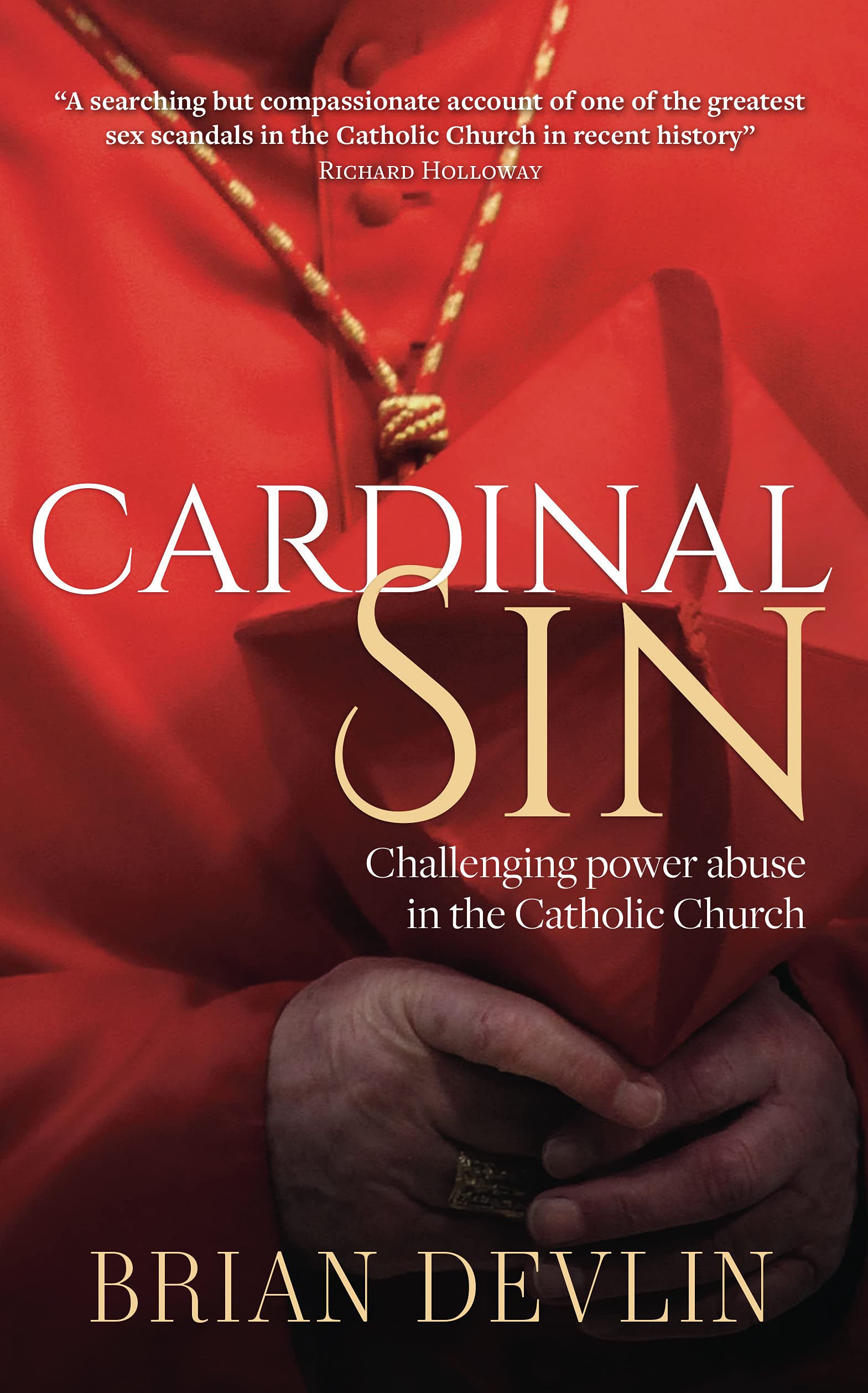 Cardinal Sin : Challenging power abuse in the Catholic Church by Brian Devlin | Goodreads
