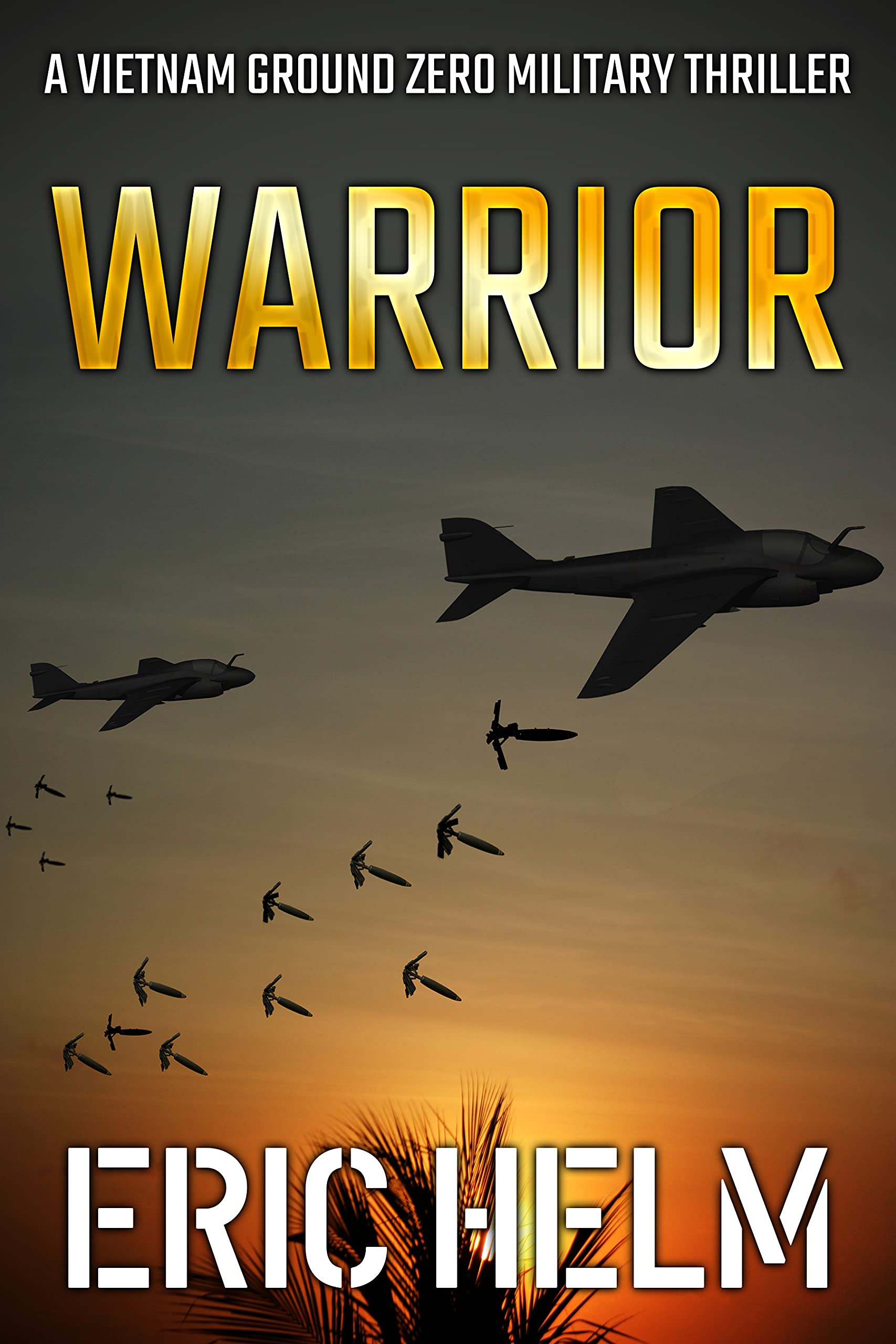 Warrior (Vietnam Ground Zero Military Thrillers Book 23) by Eric Helm | Goodreads