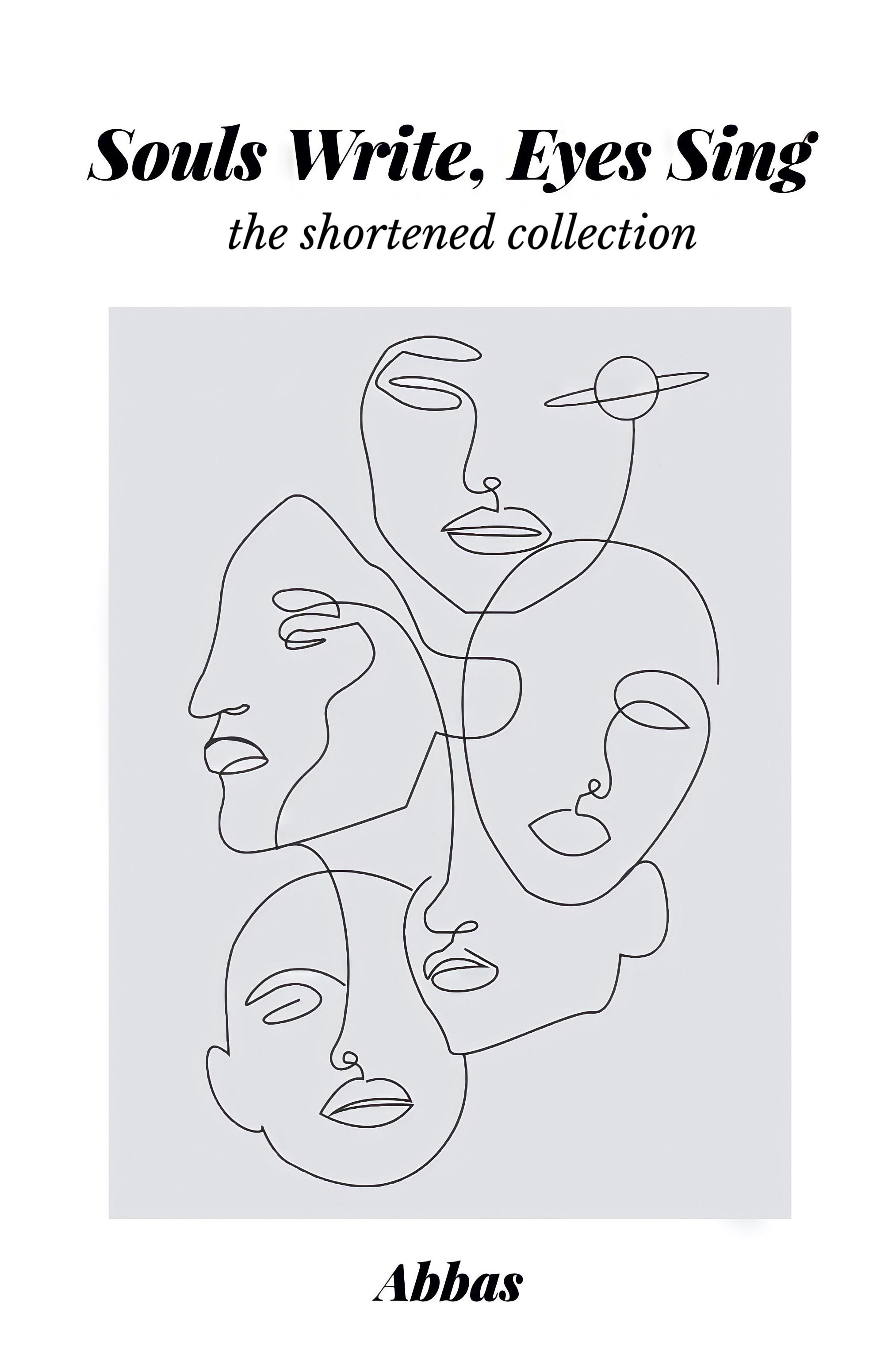 Souls Write Eyes Sing: the shortened collection by Abbas A. | Goodreads