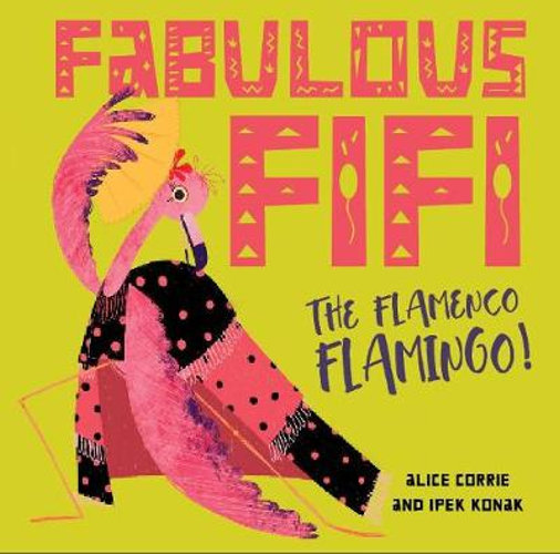 Fabulous Fifi: The Flamenco Flamingo by Alice Corrie | Goodreads