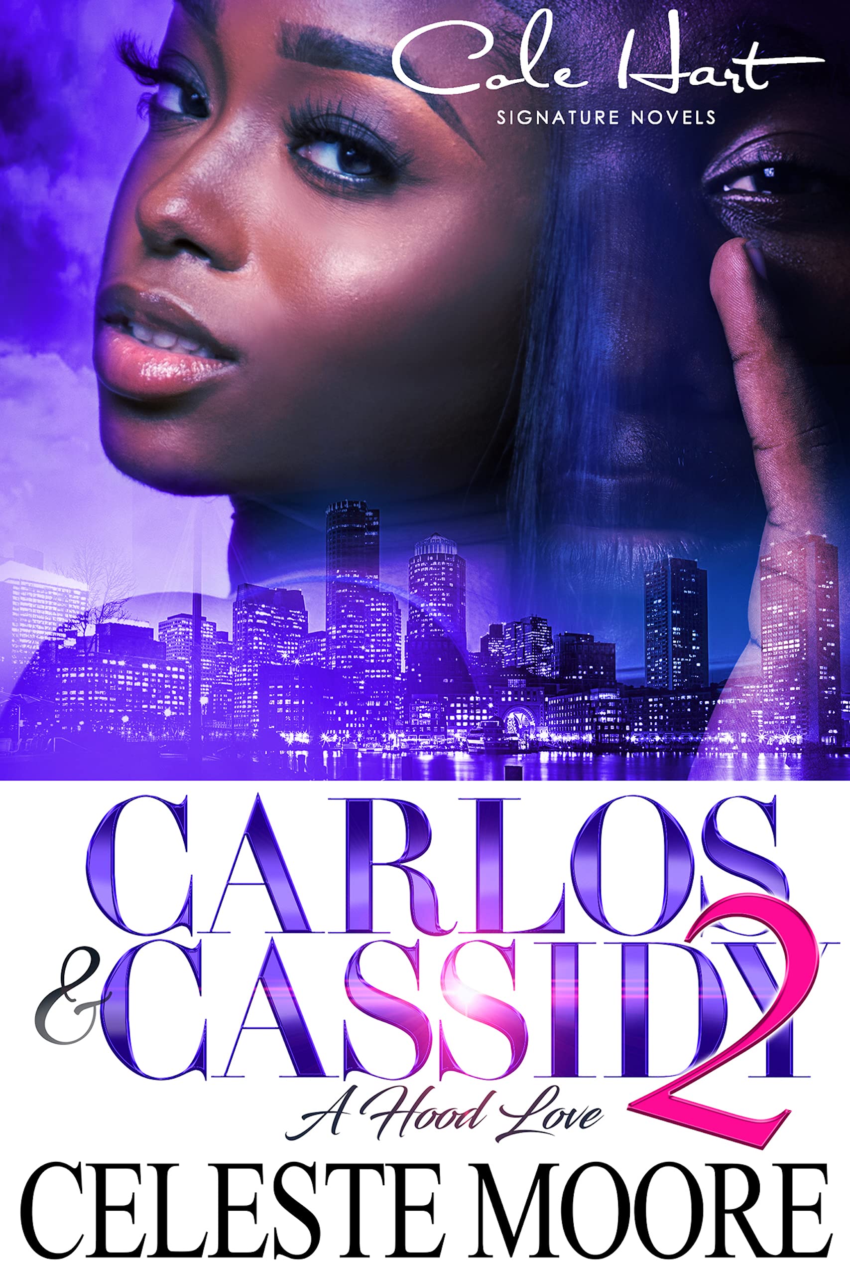 Carlos & Cassidy 2: A Hood Love Story: Finale by Celeste Moore | Goodreads