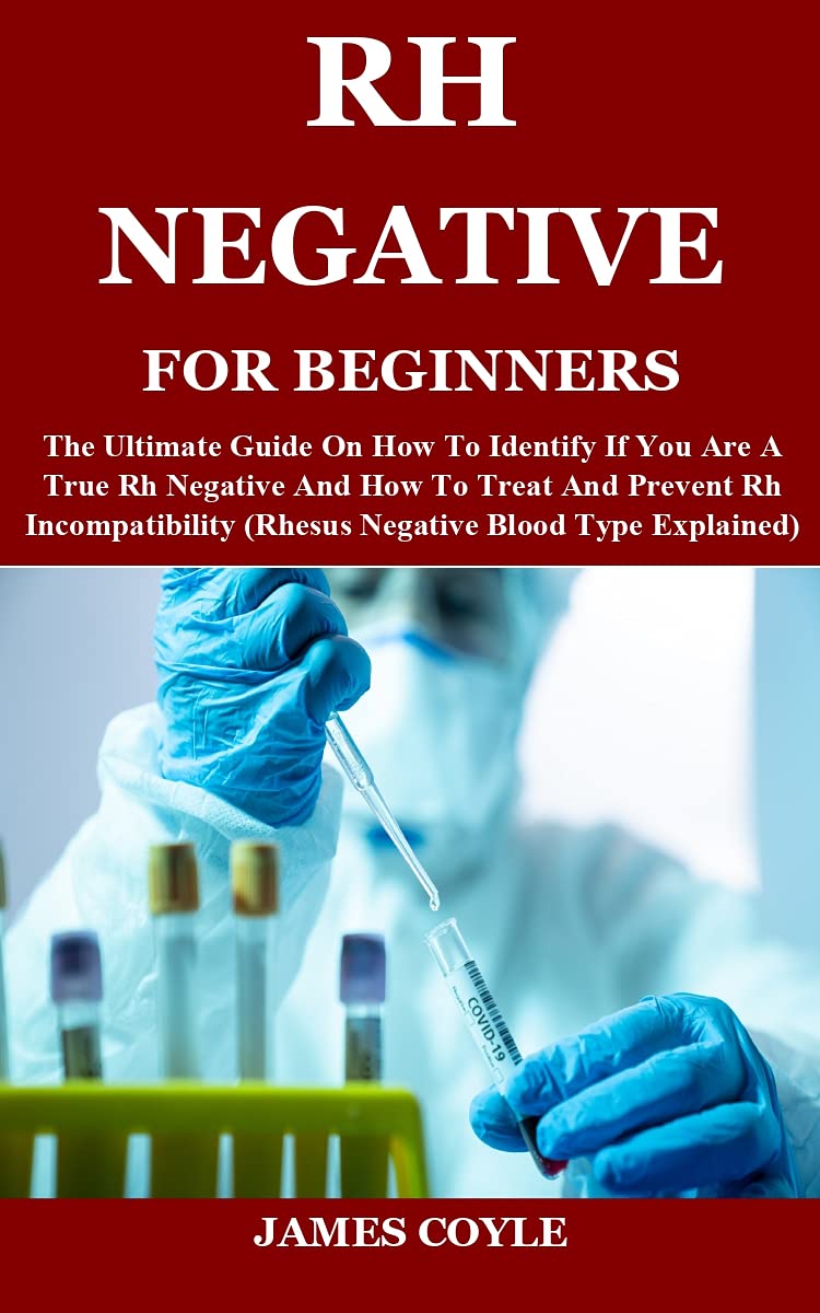 RH NEGATIVE FOR BEGINNERS: The Ultimate Guide On How To Identify If You ...