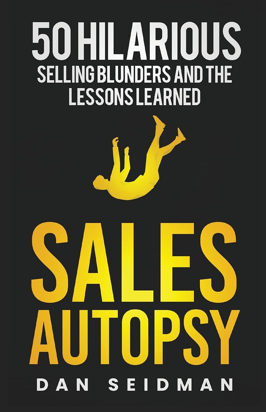 Sales Autopsy: 50 Hilarious Selling Blunders and the Lessons Learned by Dan Seidman | Goodreads
