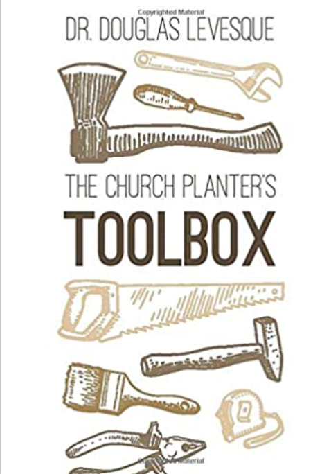 The Church Planter's Toolbox: Tools & Training for Courageous Church ...