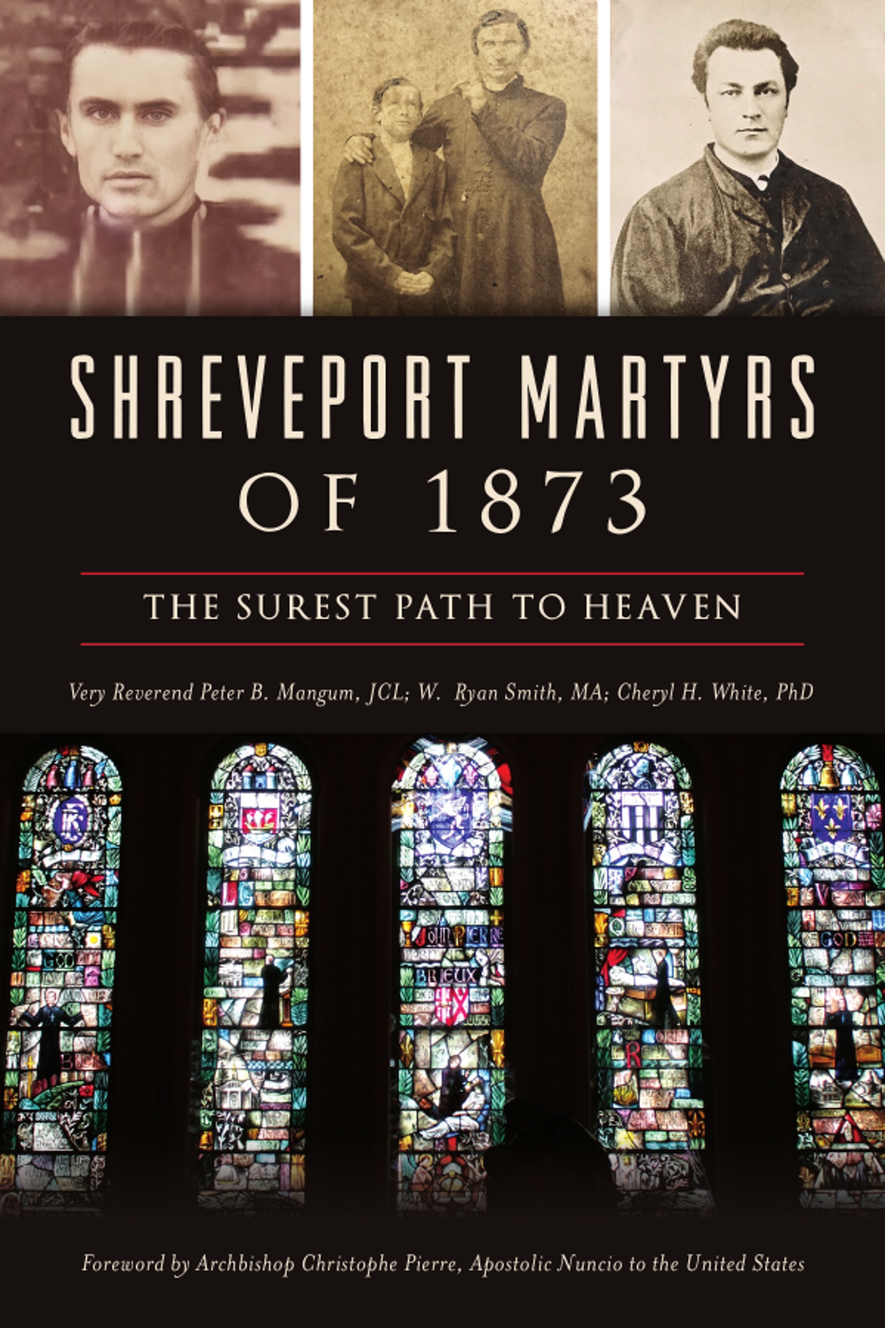 Shreveport Martyrs of 1873: The Surest Path to Heaven by Peter B ...