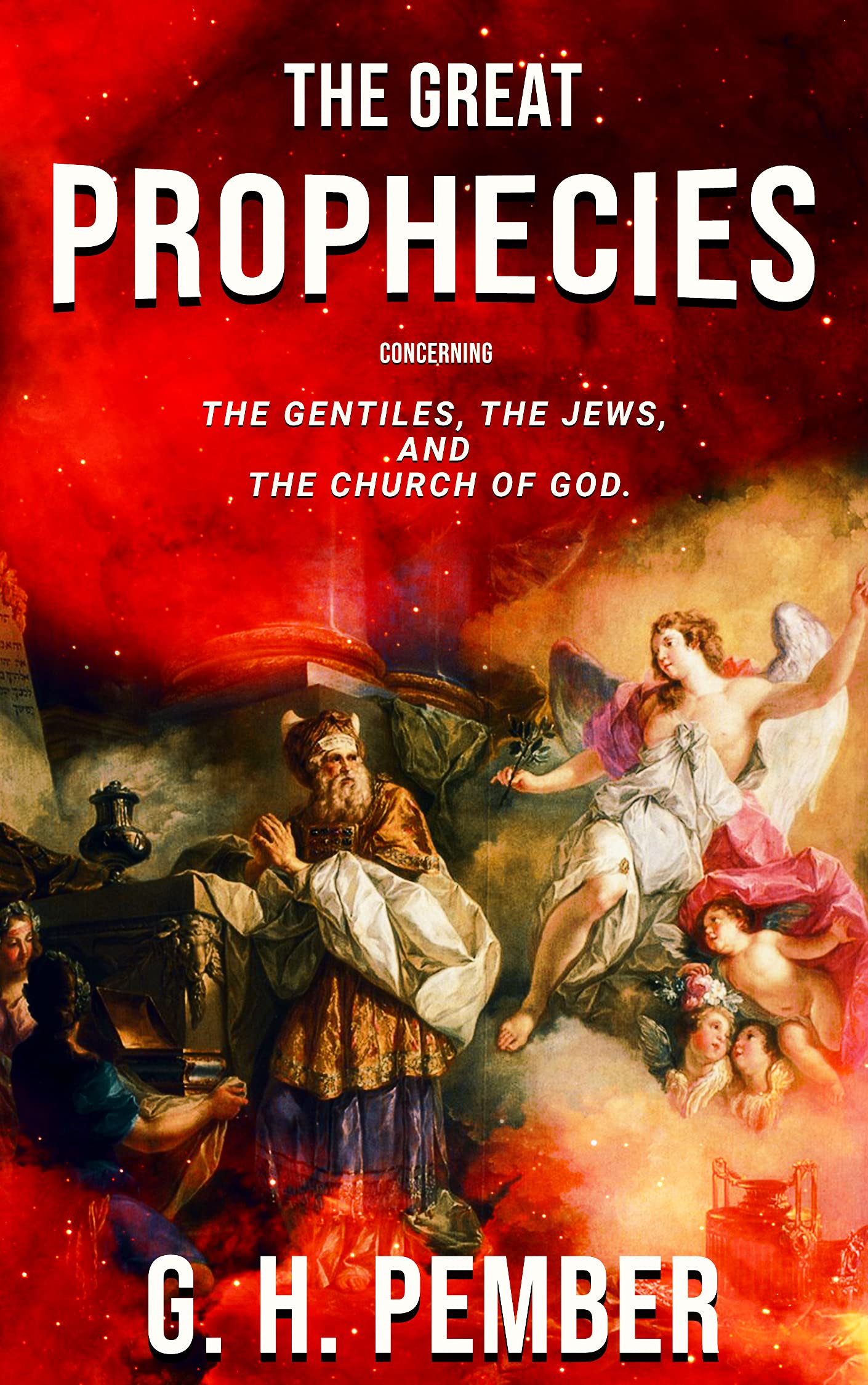 The Great Prophecies Concerning the Gentiles, the Jews, and the Church ...