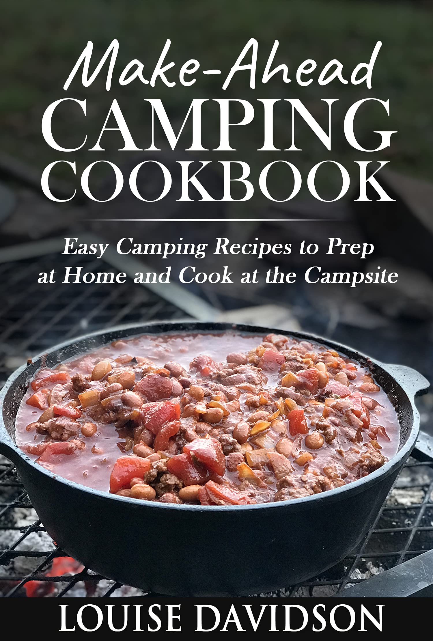 Make-Ahead Camping Cookbook: Easy Camping Recipes to Prep at Home and ...