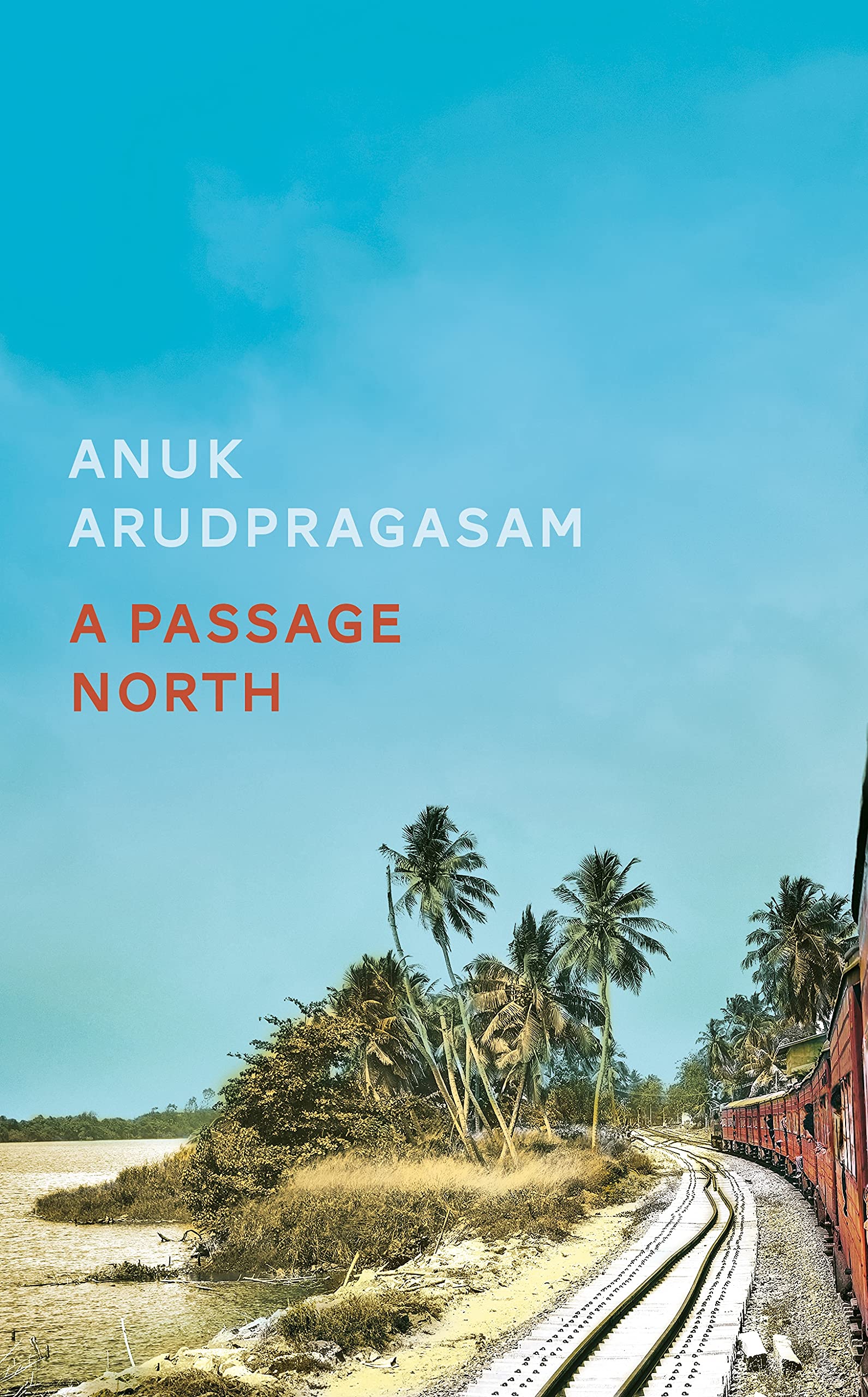 A Passage North: A Novel by Anuk Arudpragasam | Goodreads