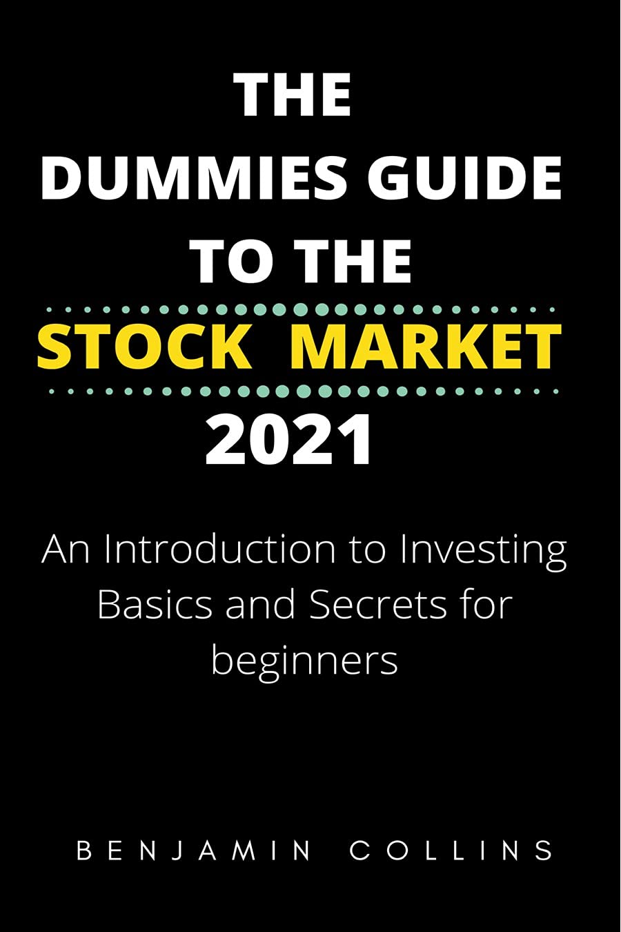 The Dummies Guide To the Stock Market 2021: An Introduction To ...