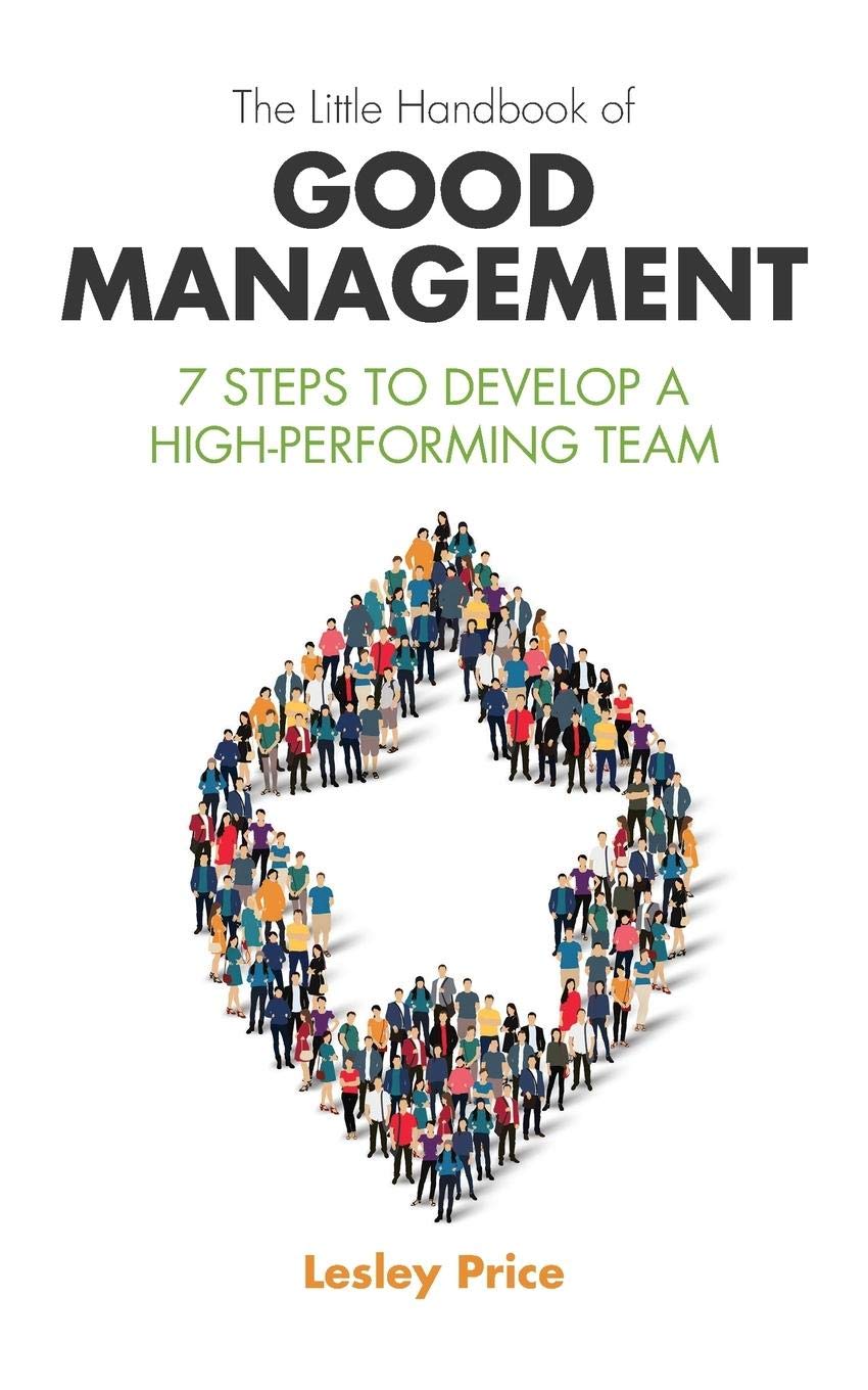 The Little Handbook of Good Management: 7 Steps to Develop a High ...