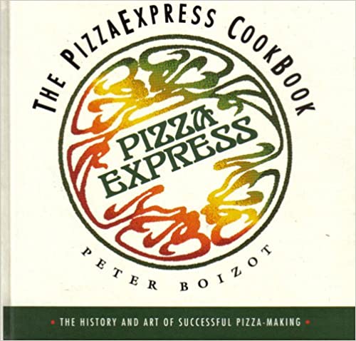 The Pizza Express Cook Book by Peter Boizot | Goodreads