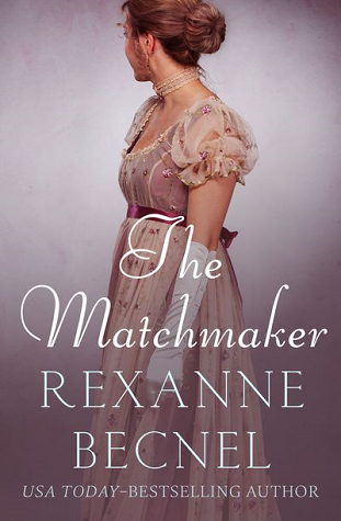 The Matchmaker (The Matchmaker Novels, #1) by Rexanne Becnel | Goodreads