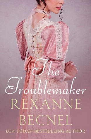 The Troublemaker (The Matchmaker Novels, #2) by Rexanne Becnel | Goodreads