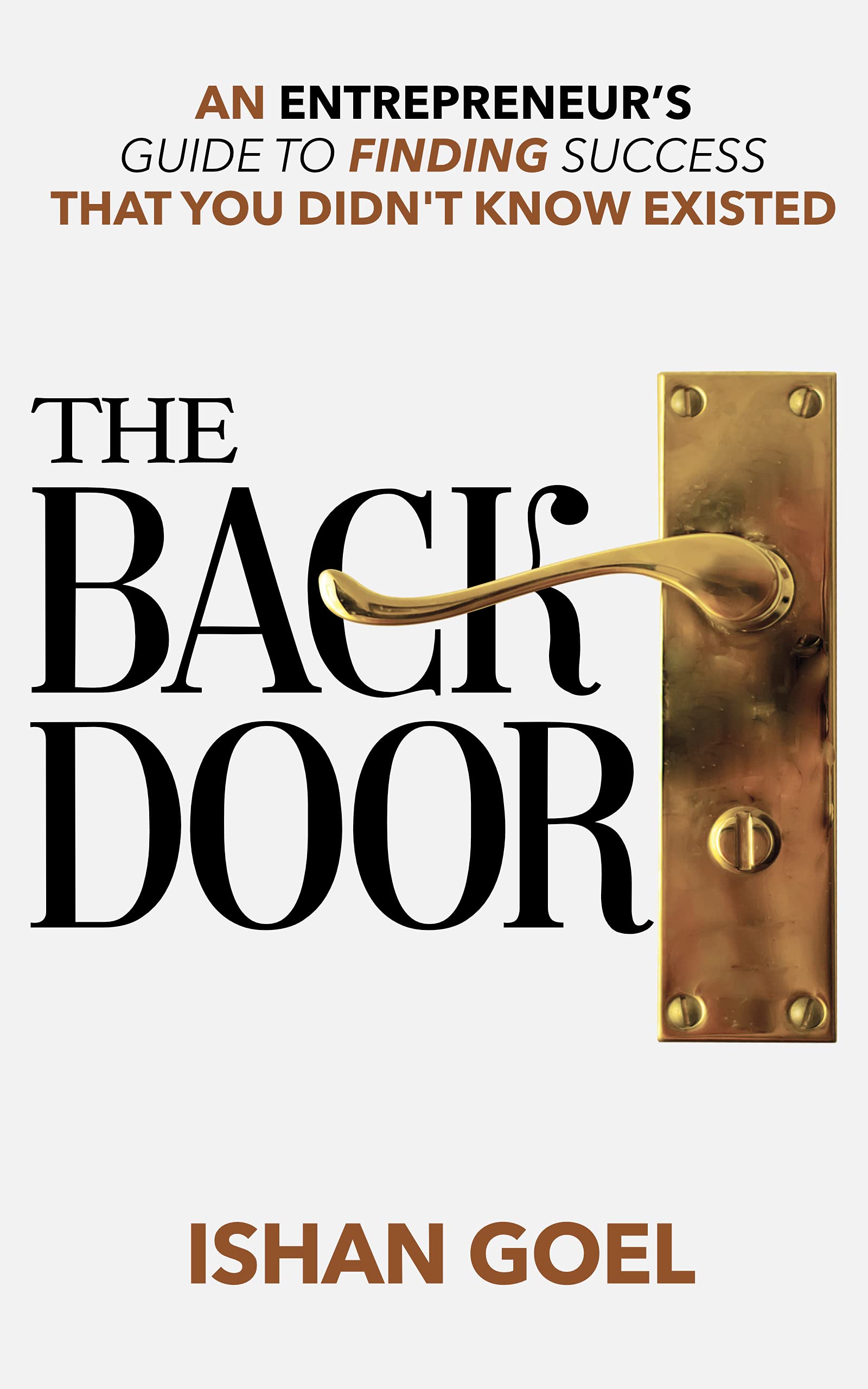The Back Door: An Entrepreneur’s Guide to Finding a Way to Success That ...
