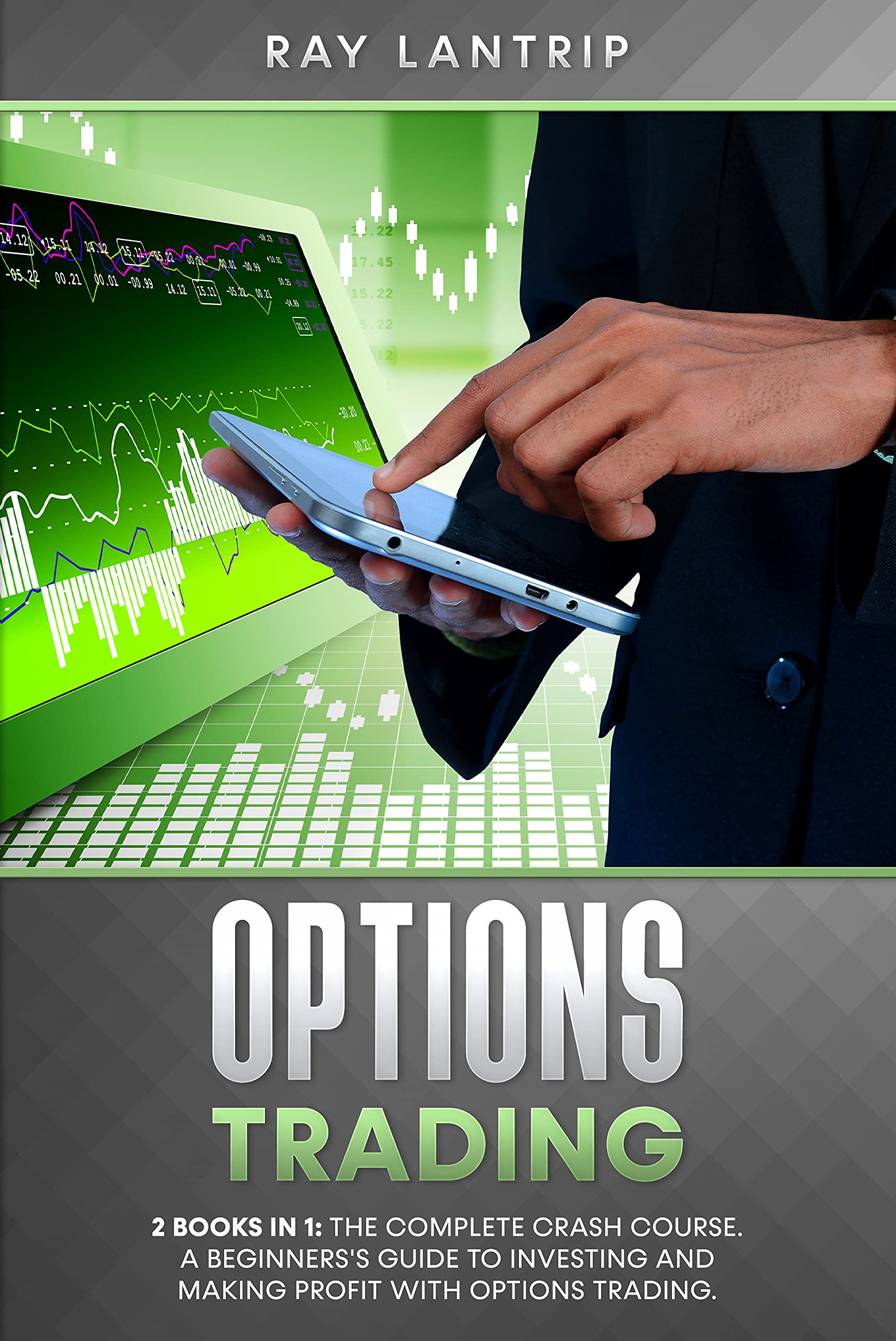 OPTIONS TRADING 2 BOOKS IN 1: The Complete Crash Course. A Beginners's Guide to Investing and ...