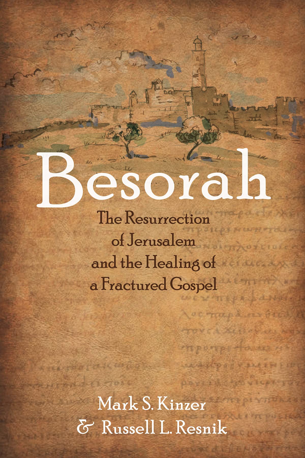 Besorah: The Resurrection of Jerusalem and the Healing of a Fractured ...