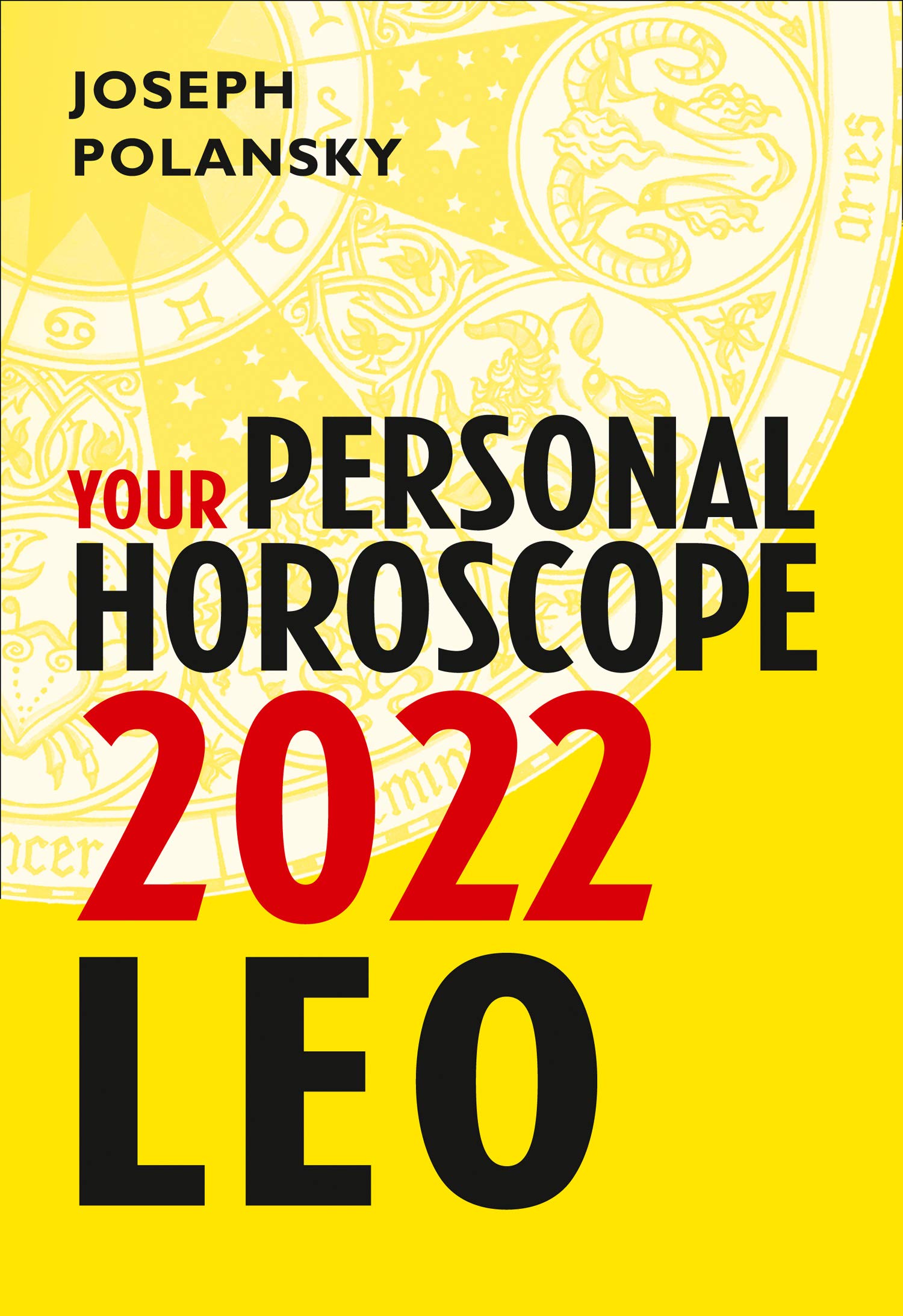 Leo 2022: Your Personal Horoscope by Joseph Polansky | Goodreads