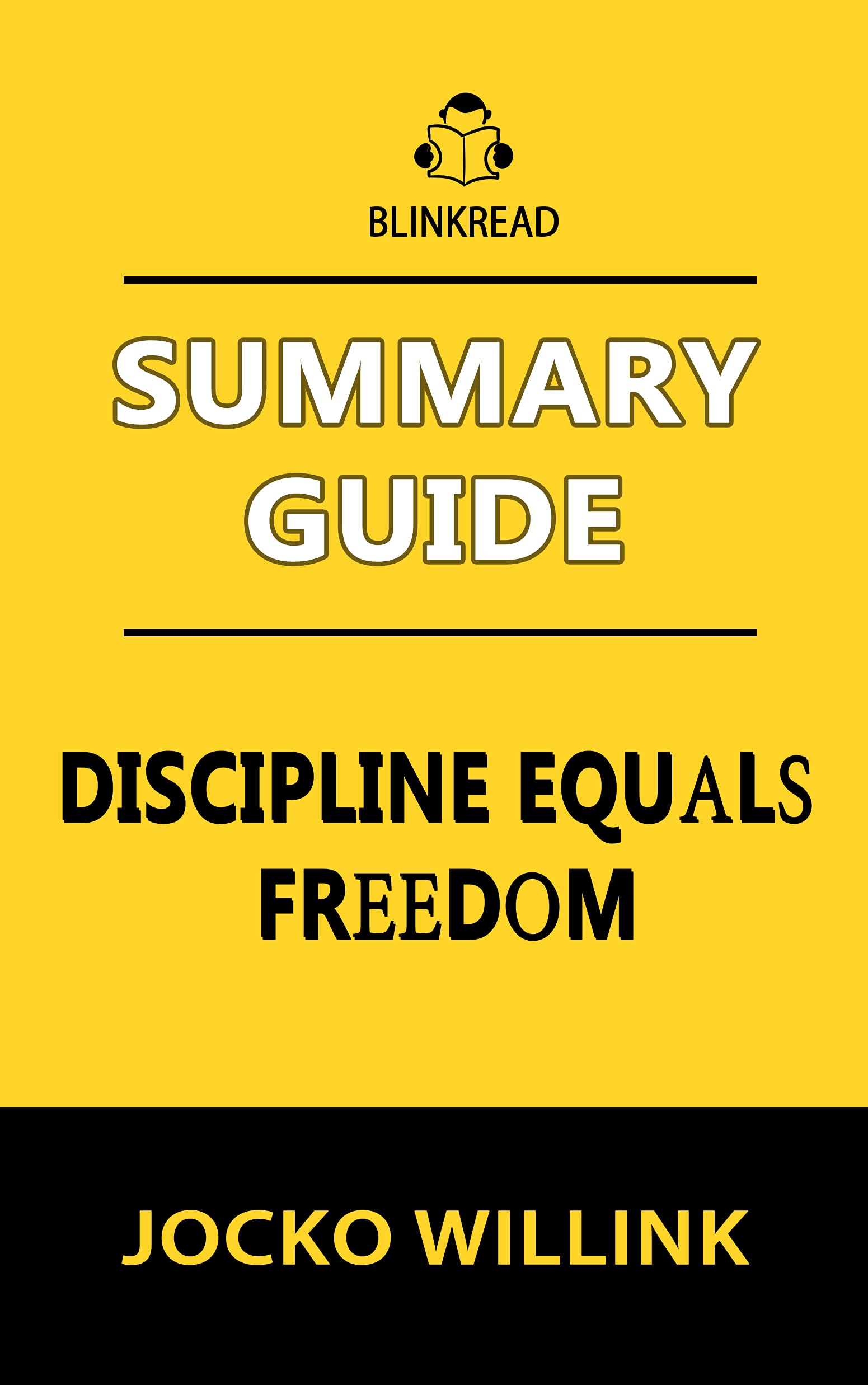 Summary Guide: Discipline Equals Freedom by Jocko Willink by BlinkRead | Goodreads