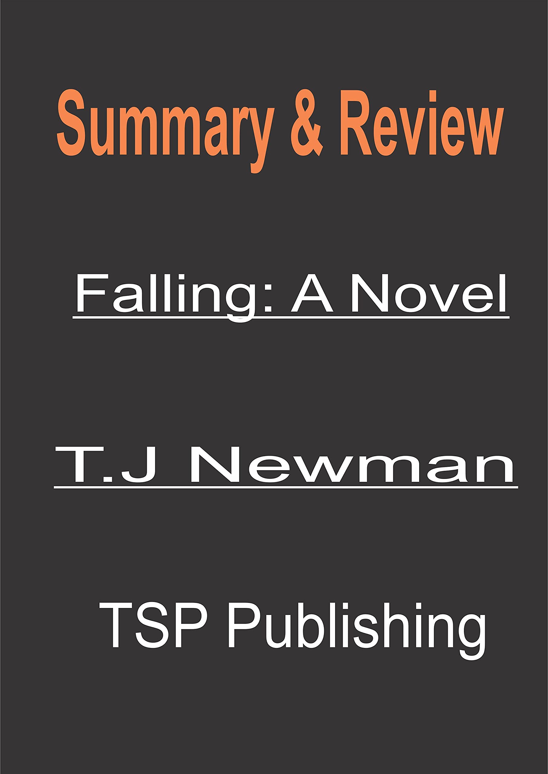 Summary & Review of Falling: A Novel by T.J Newman by TSP Publishing ...