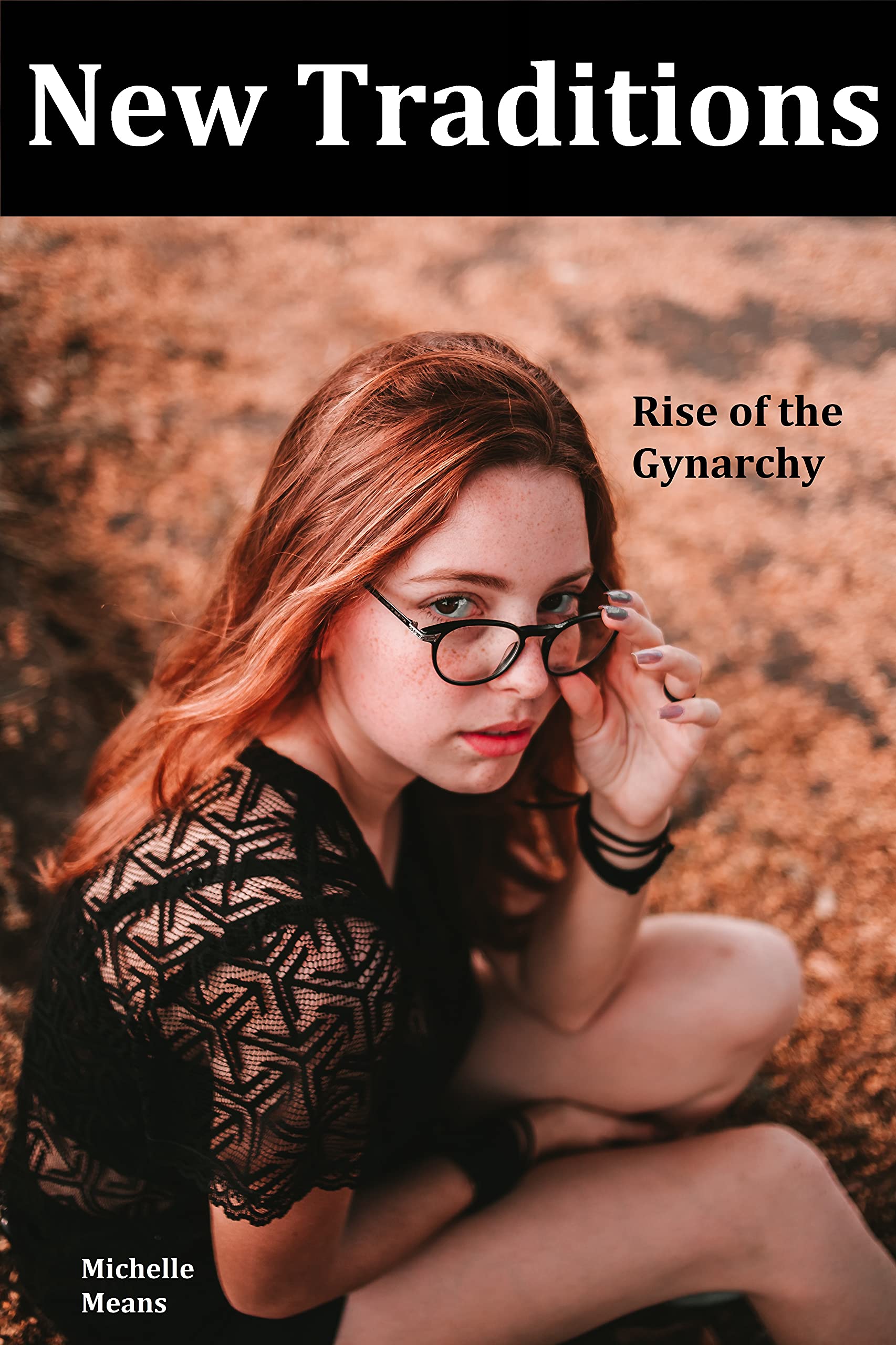 New Traditions: Rise of the Gynarchy by Michelle Means | Goodreads