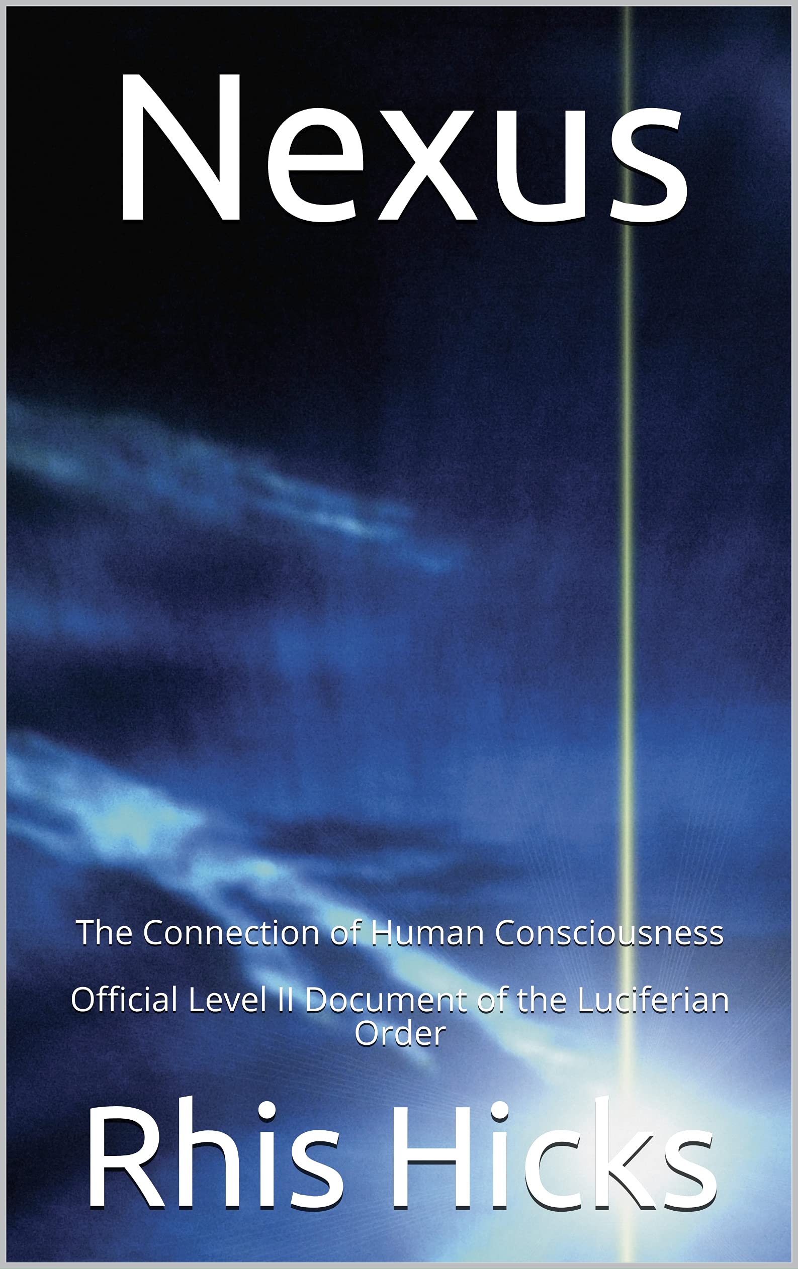 Nexus: The Connection of Human Consciousness by Rhis Hicks | Goodreads