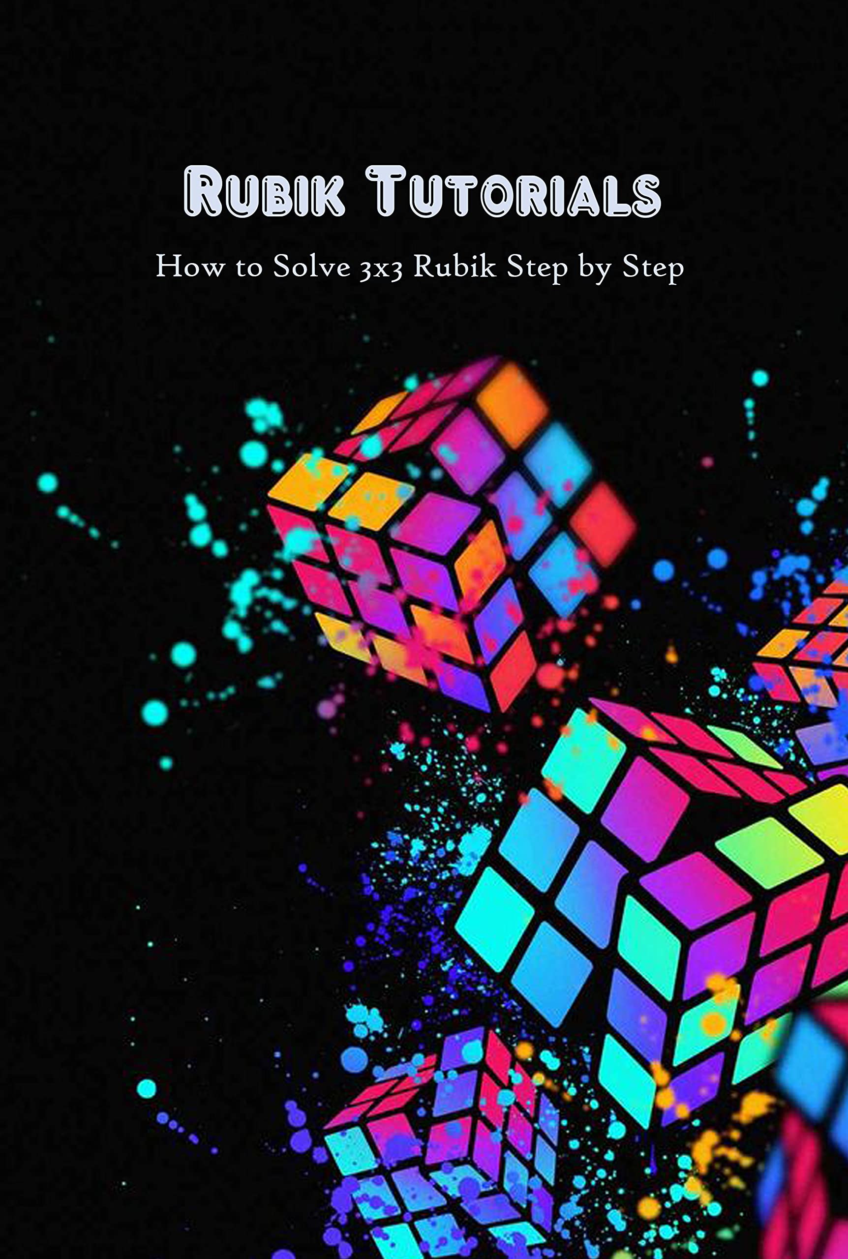 Rubik Tutorials: How to Solve 3x3 Rubik Step by Step: Rubik Guide Book ...