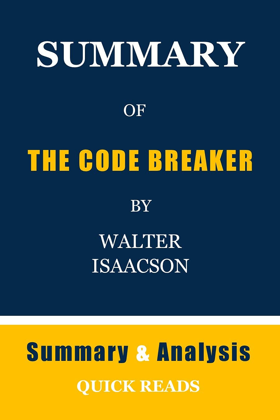SUMMARY OF THE CODE BREAKER BY WALTER ISAACSON: Get The Key Ideas From ...