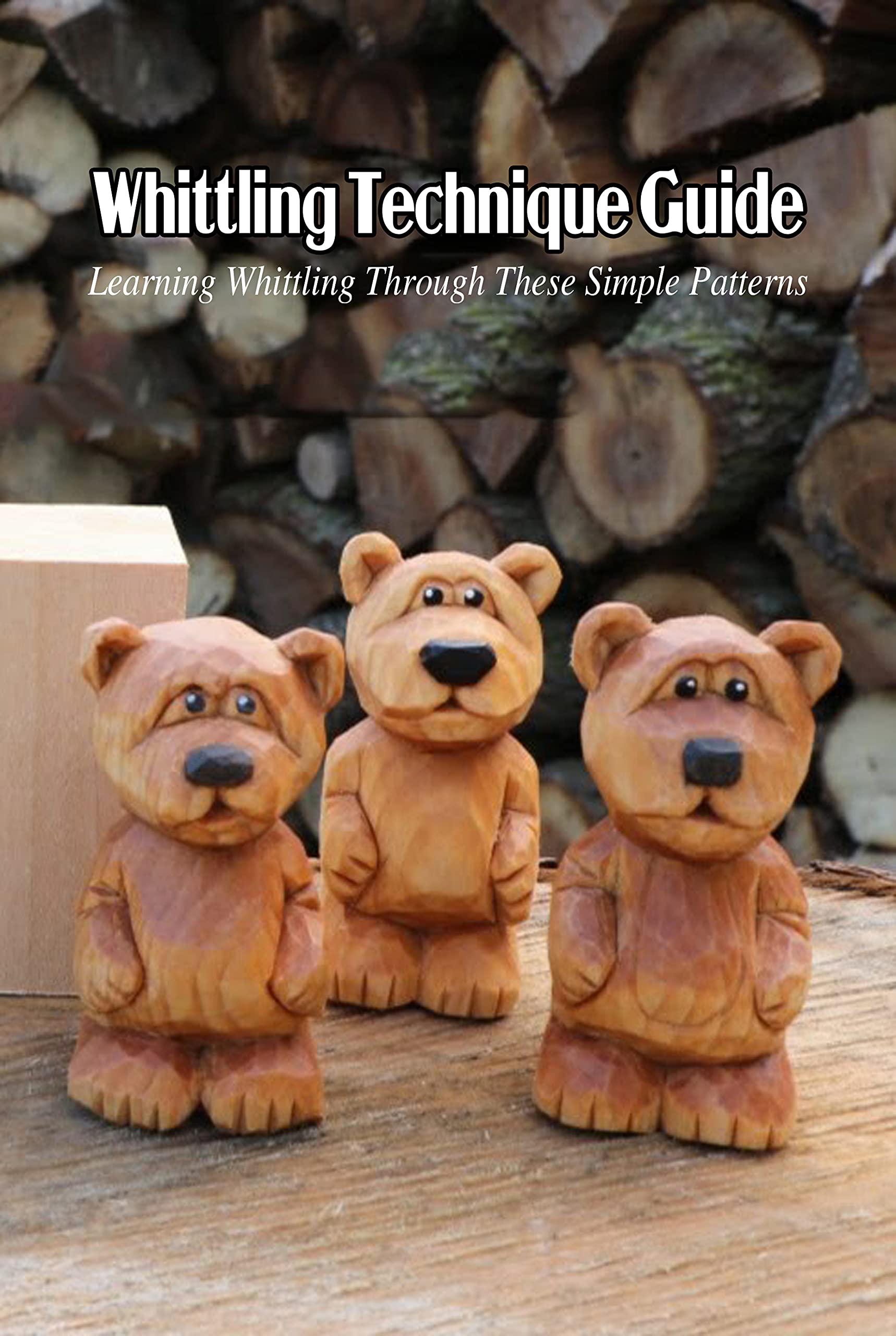 Whittling Technique Guide: Learning Whittling Through These Simple ...