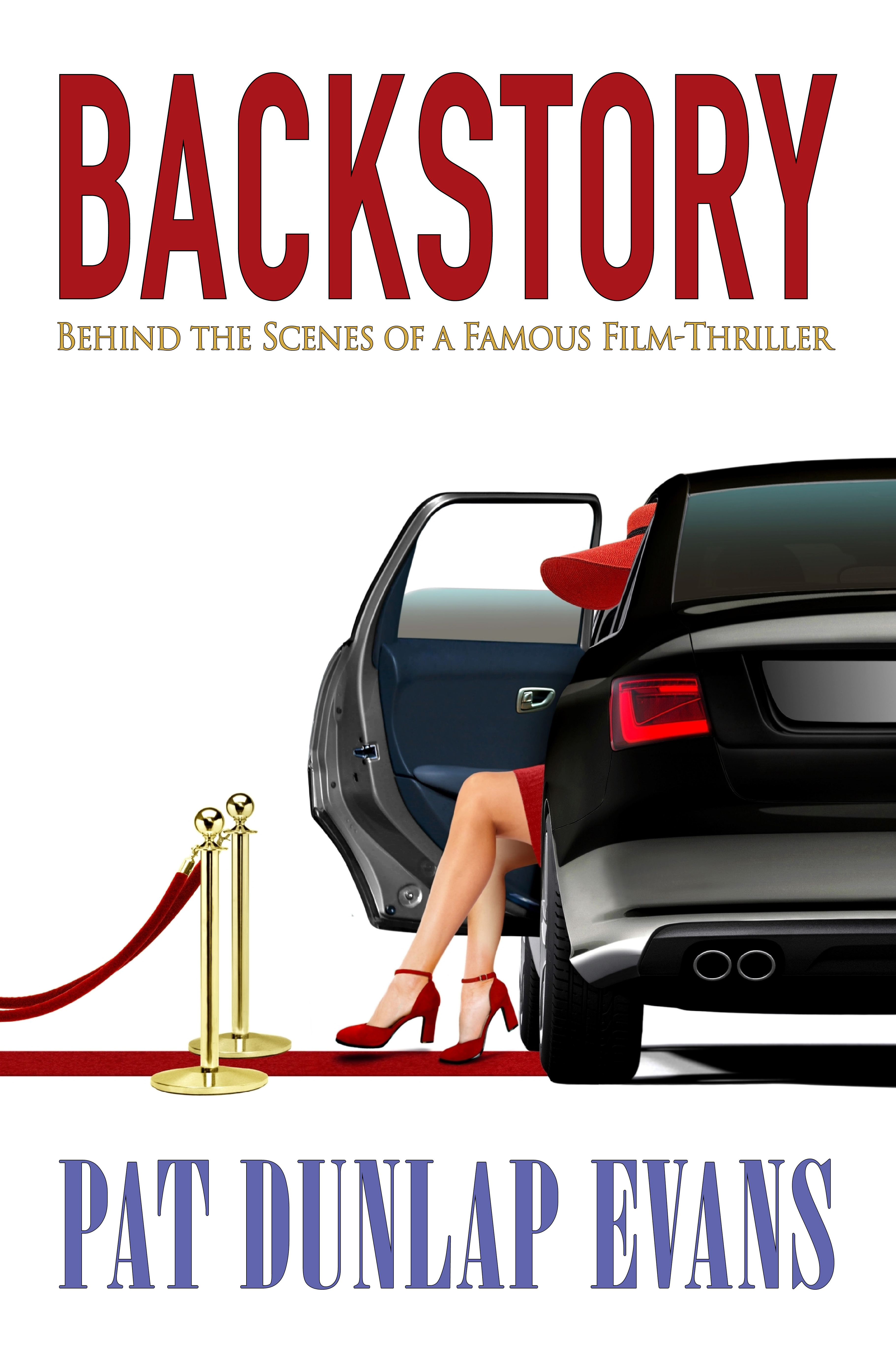 BACKSTORY: Behind the Scenes of a Famous Film-Thriller by Pat Dunlap ...
