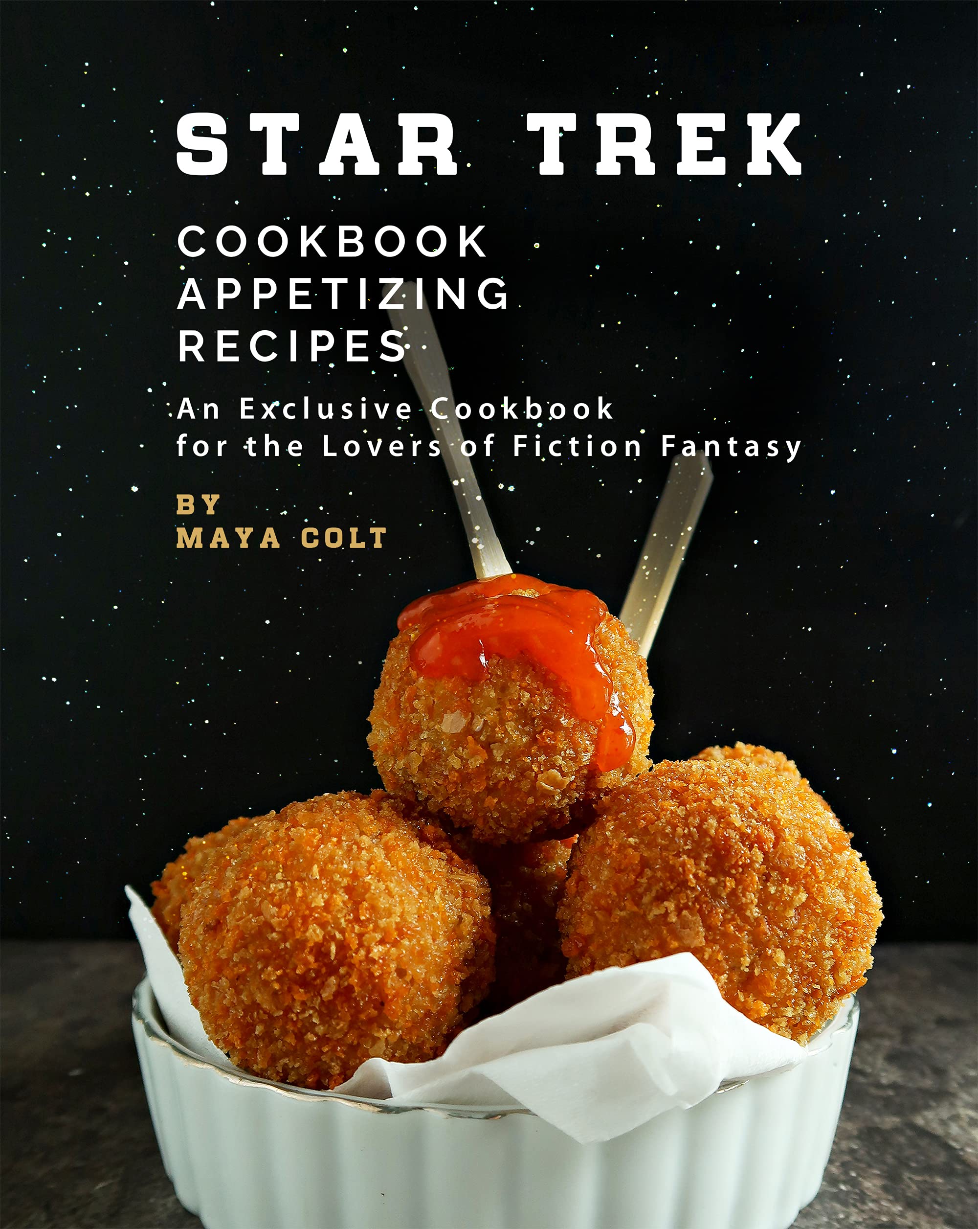 Star Trek Cookbook Appetizing Recipes: An Exclusive Cookbook for the ...