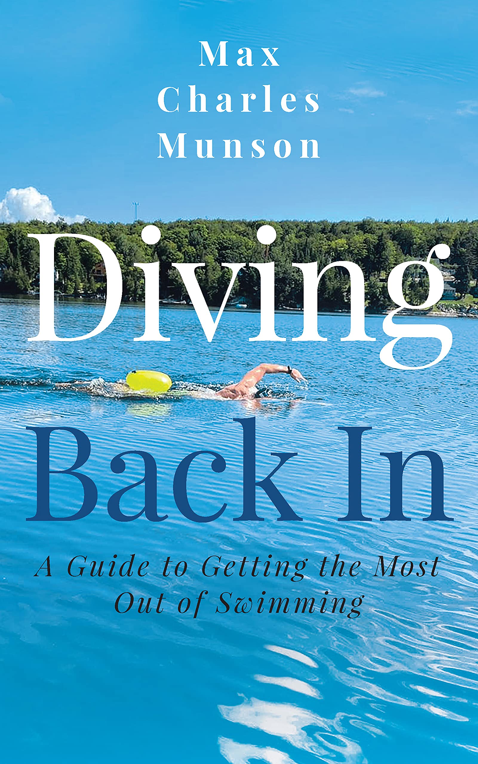 Diving Back In: A Guide to Getting the Most Out of Swimming by Max ...