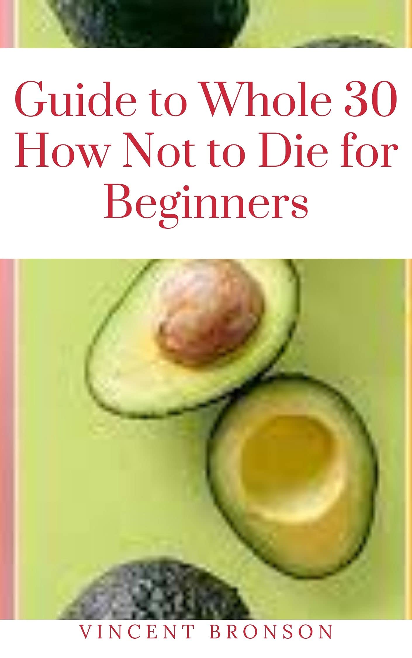Guide to Whole 30 How Not to Die for Beginners: Whole30 is a 30-day ...
