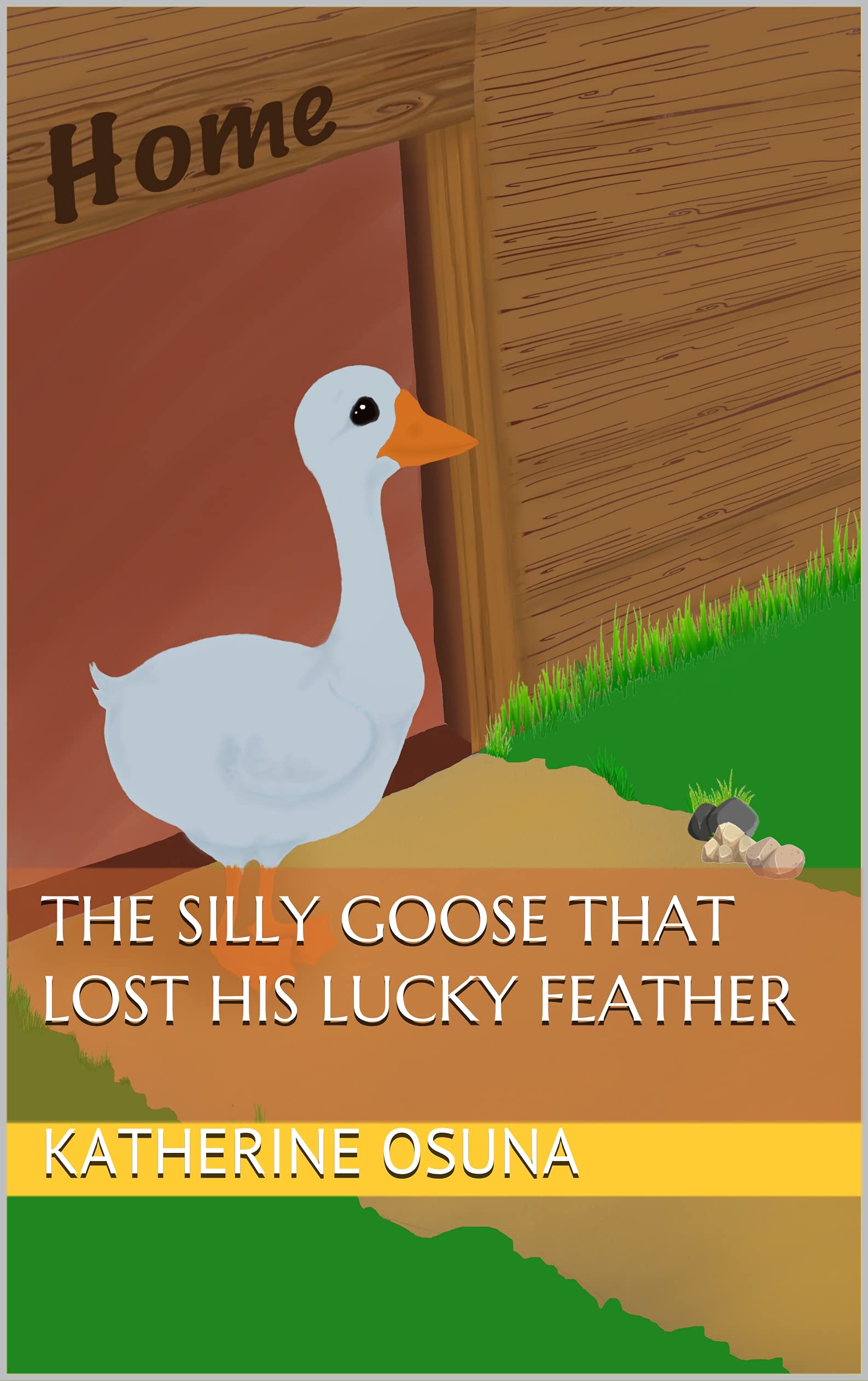 The Silly Goose That Lost His Lucky Feather by Katherine Osuna | Goodreads