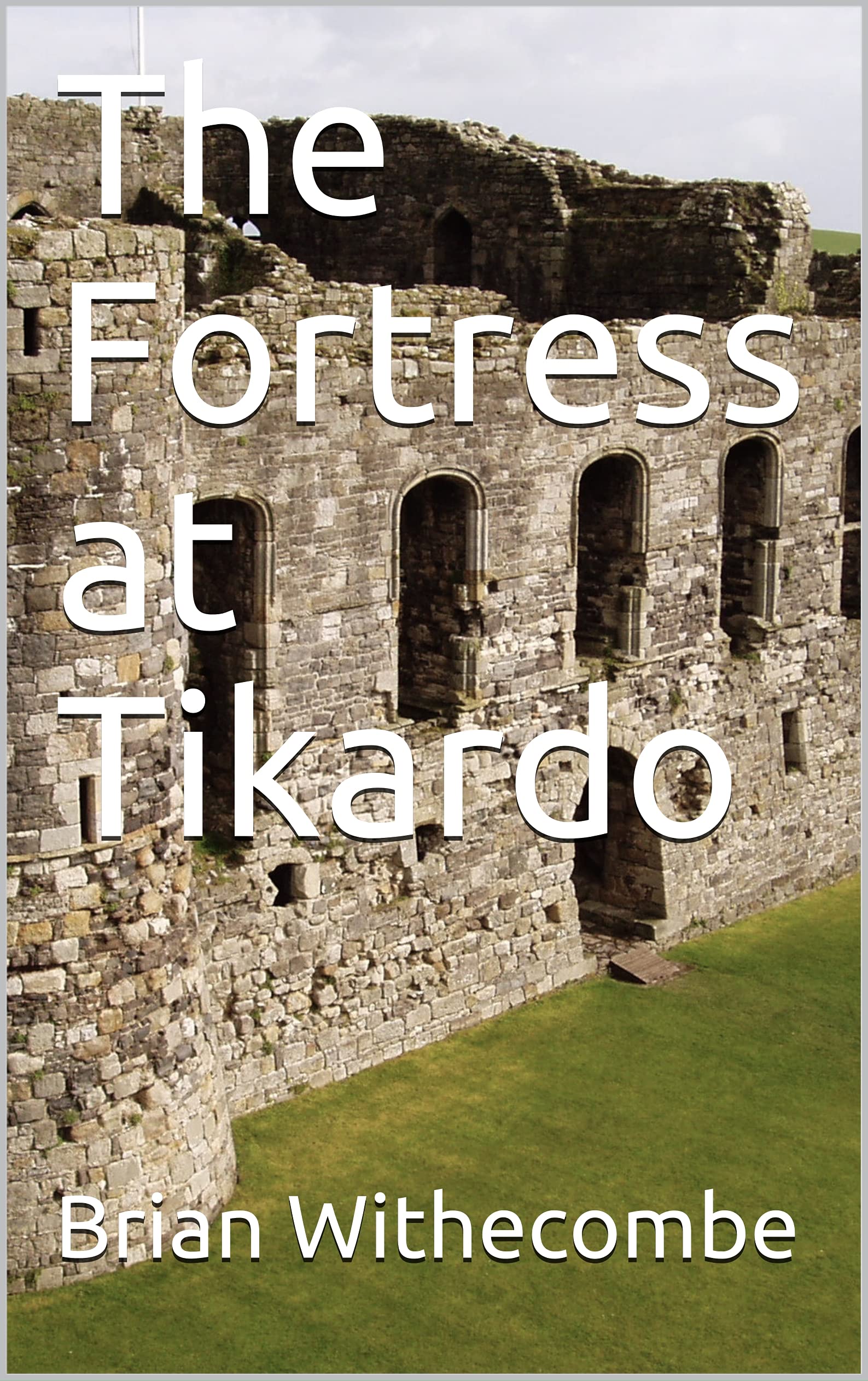 The Fortress at Tikardo by Brian Withecombe | Goodreads