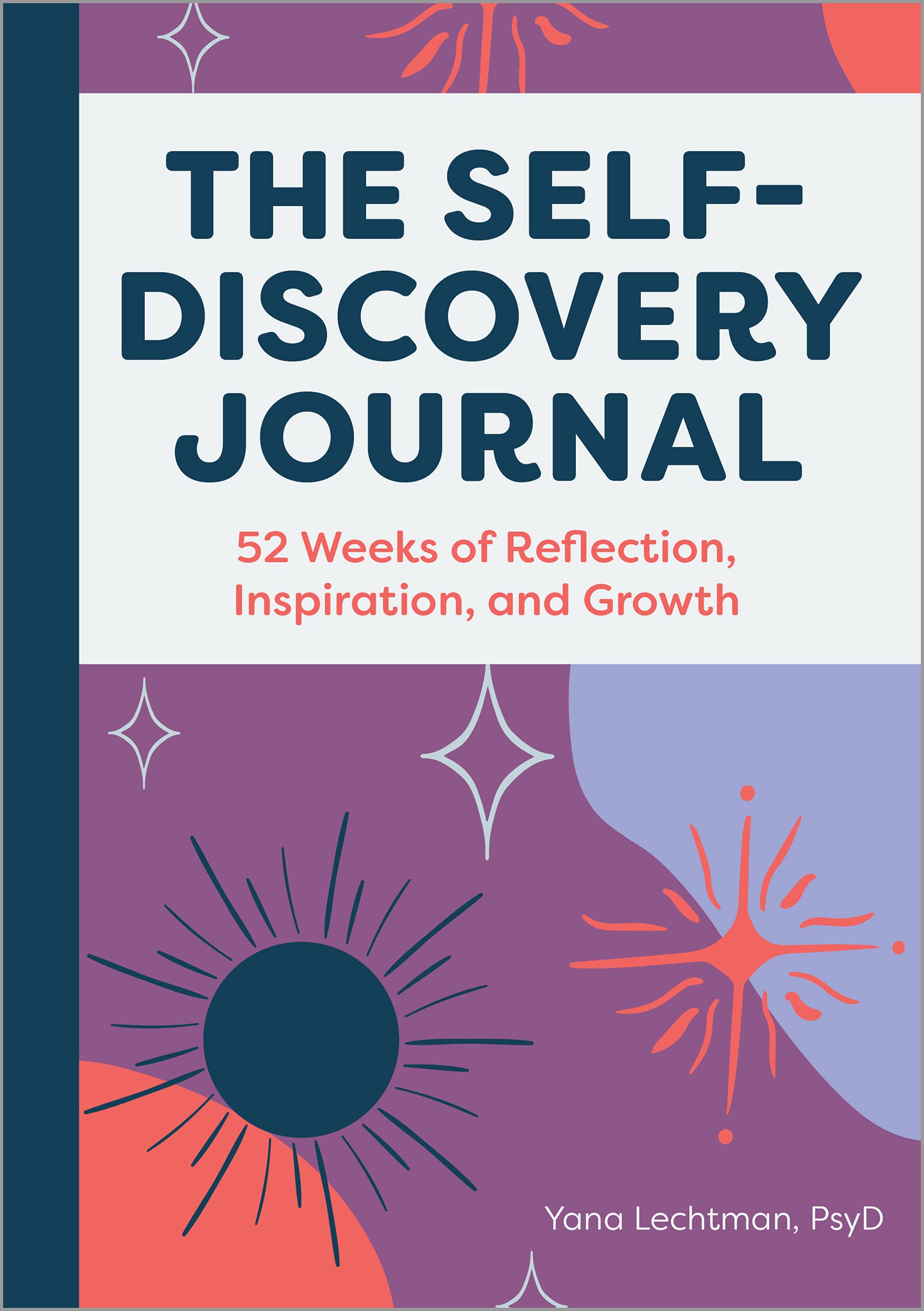 The Self-Discovery Journal: 52 Weeks of Reflection, Inspiration, and ...