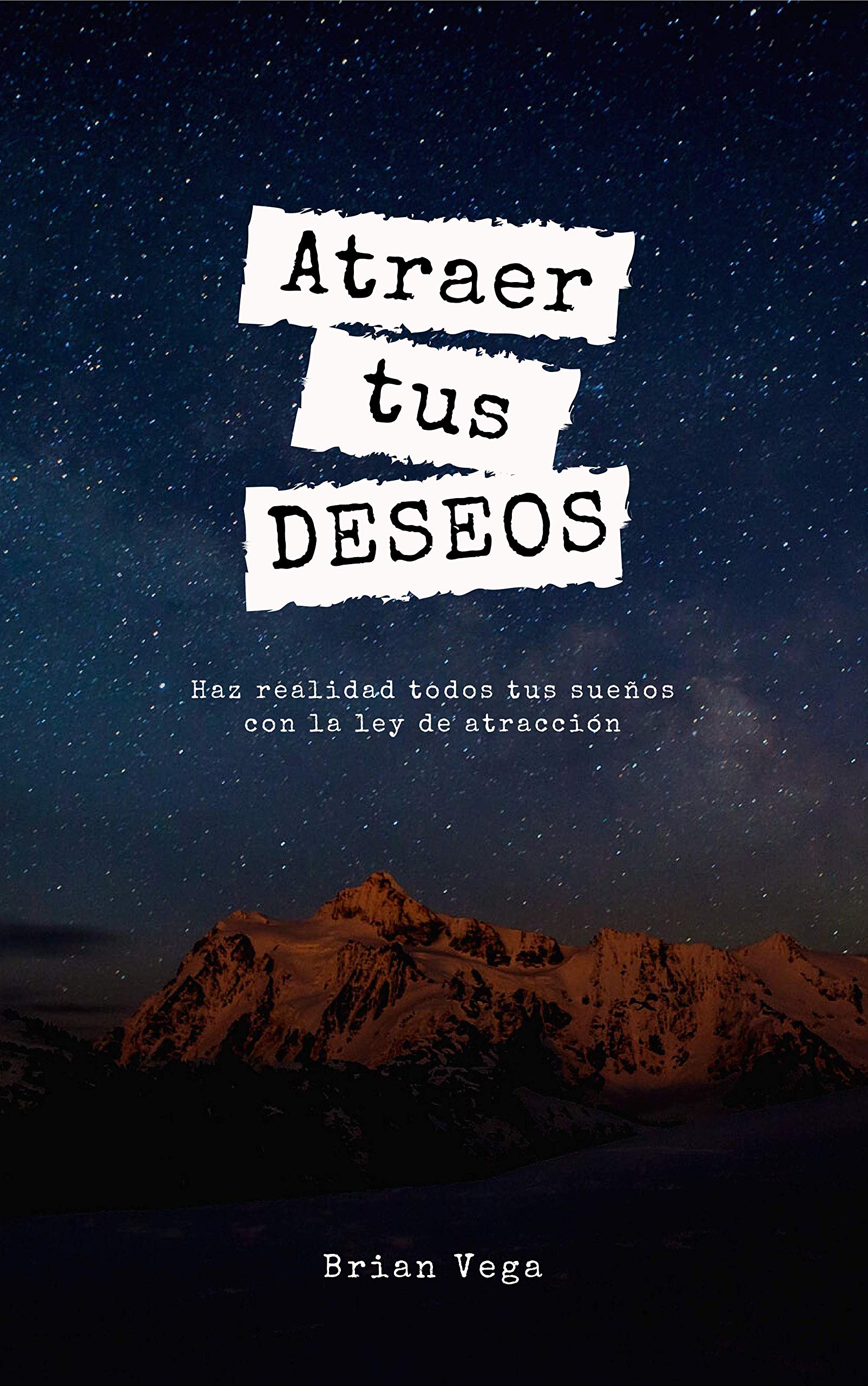 Como atraer lo que deseas?: descubre el poder de tu mente by Brian Vega ...